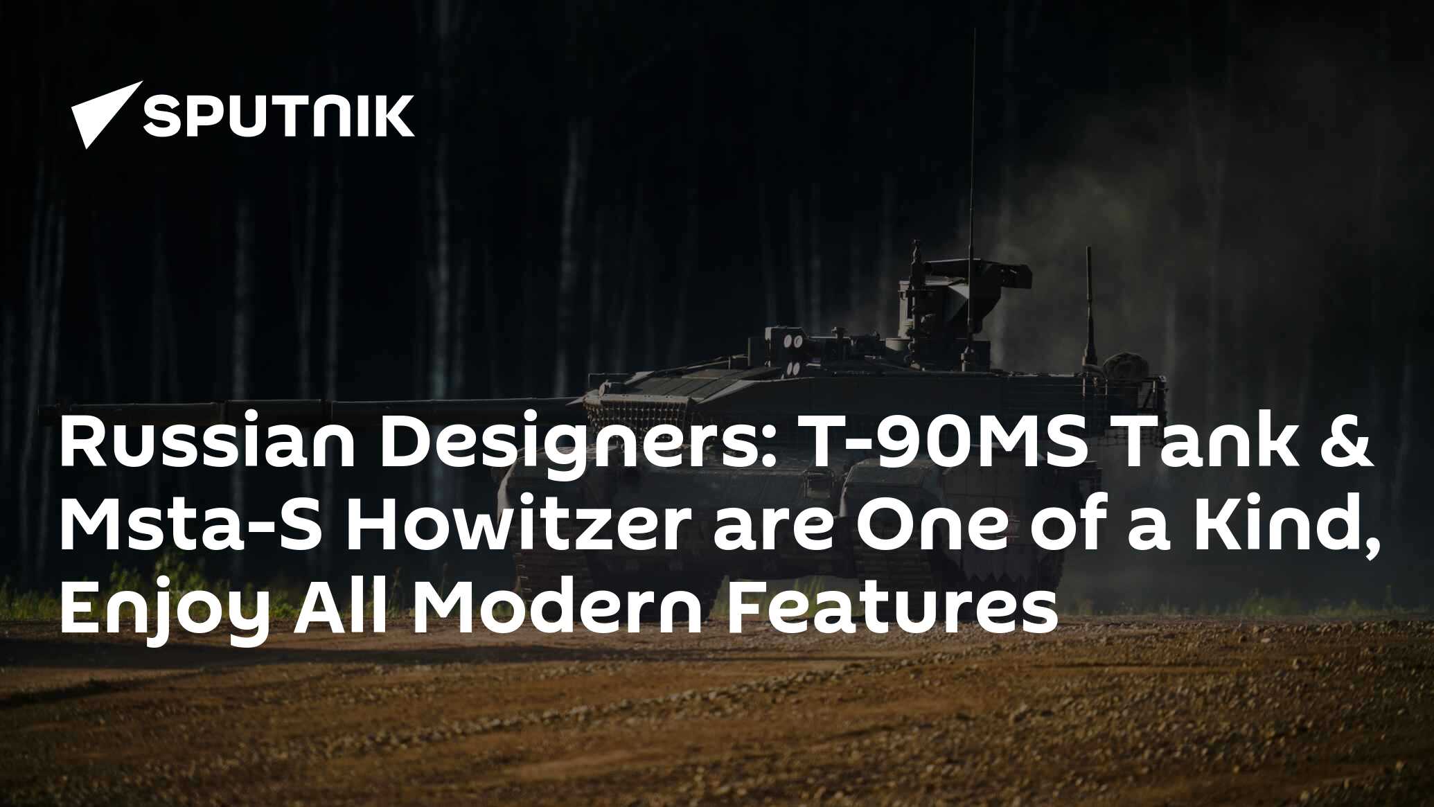Russian Designers: T-90MS Tank & Msta-S Howitzer are One of a Kind ...
