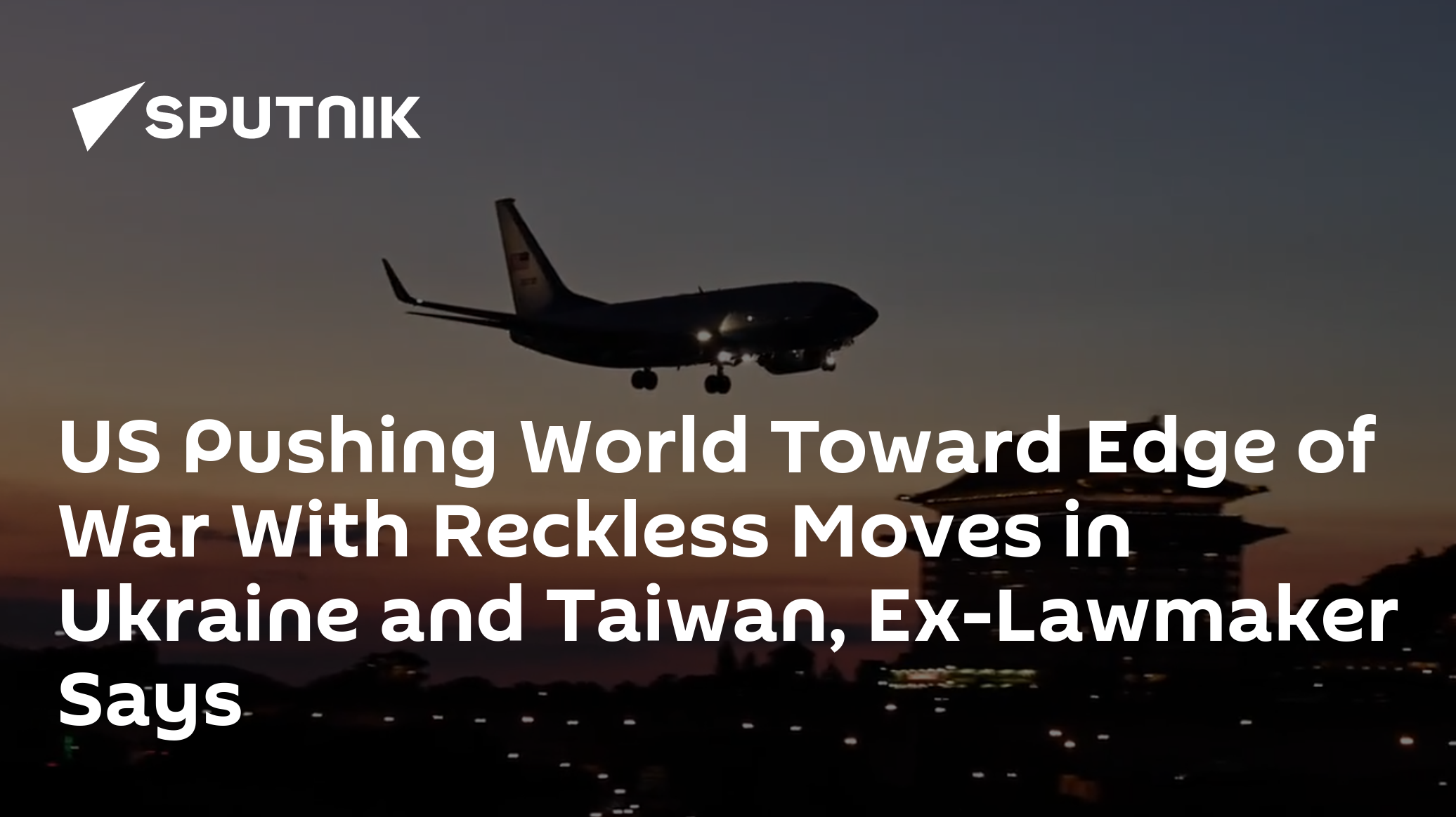 US Pushing World Toward Edge of War With Reckless Moves in Ukraine and ...