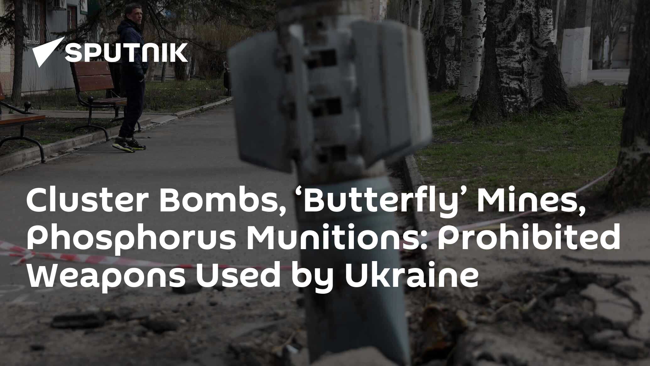 Cluster Bombs, ‘Butterfly’ Mines, Phosphorus Munitions: Prohibited ...