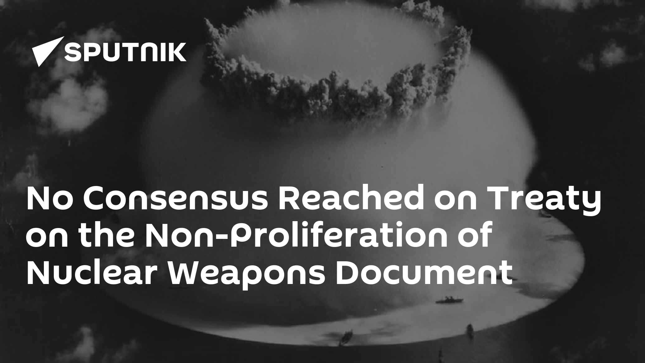 No Consensus Reached on Treaty on the Non-Proliferation of Nuclear ...