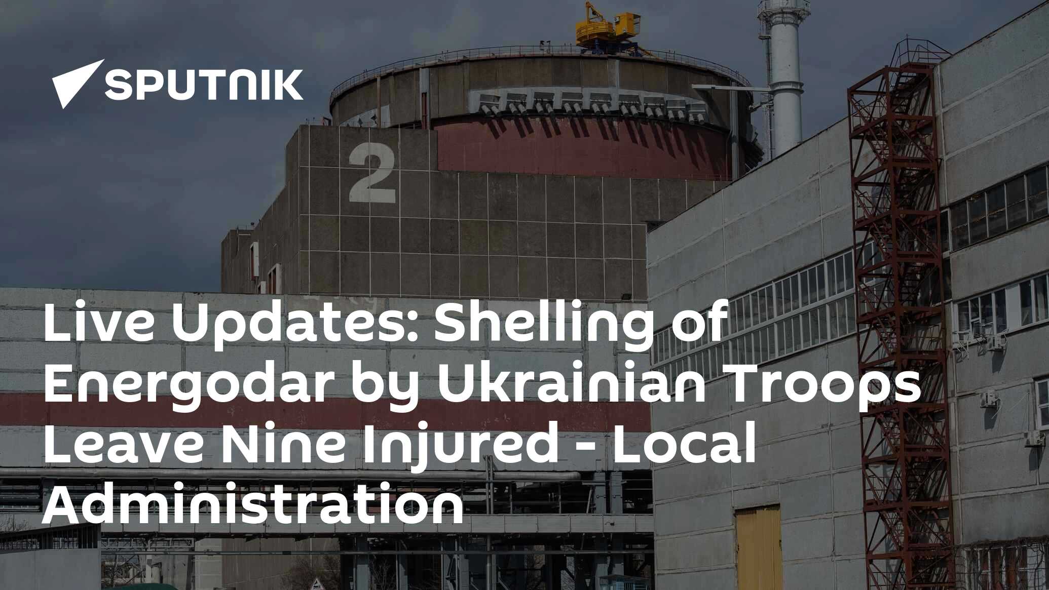 Live Updates: Shelling of Energodar by Ukrainian Troops Leave Nine ...
