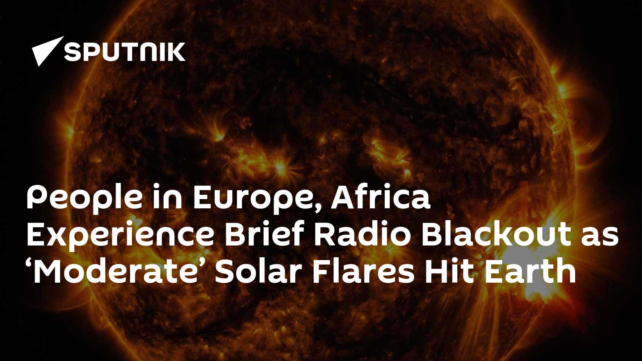 People in Europe, Africa Experience Brief Radio Blackout as ‘Moderate ...