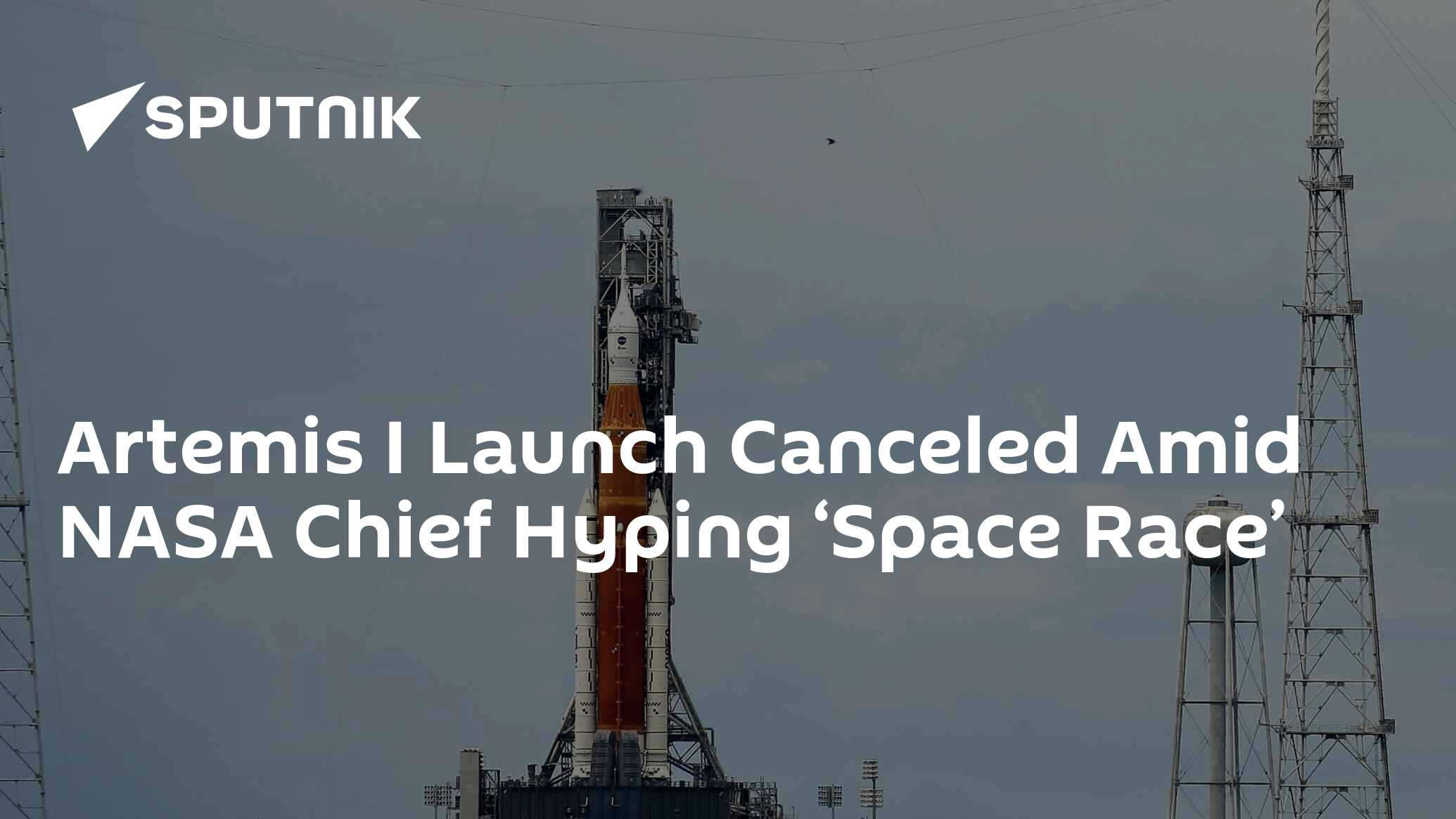 Artemis I Launch Canceled Amid NASA Chief Hyping ‘Space Race’ - 30.08. ...