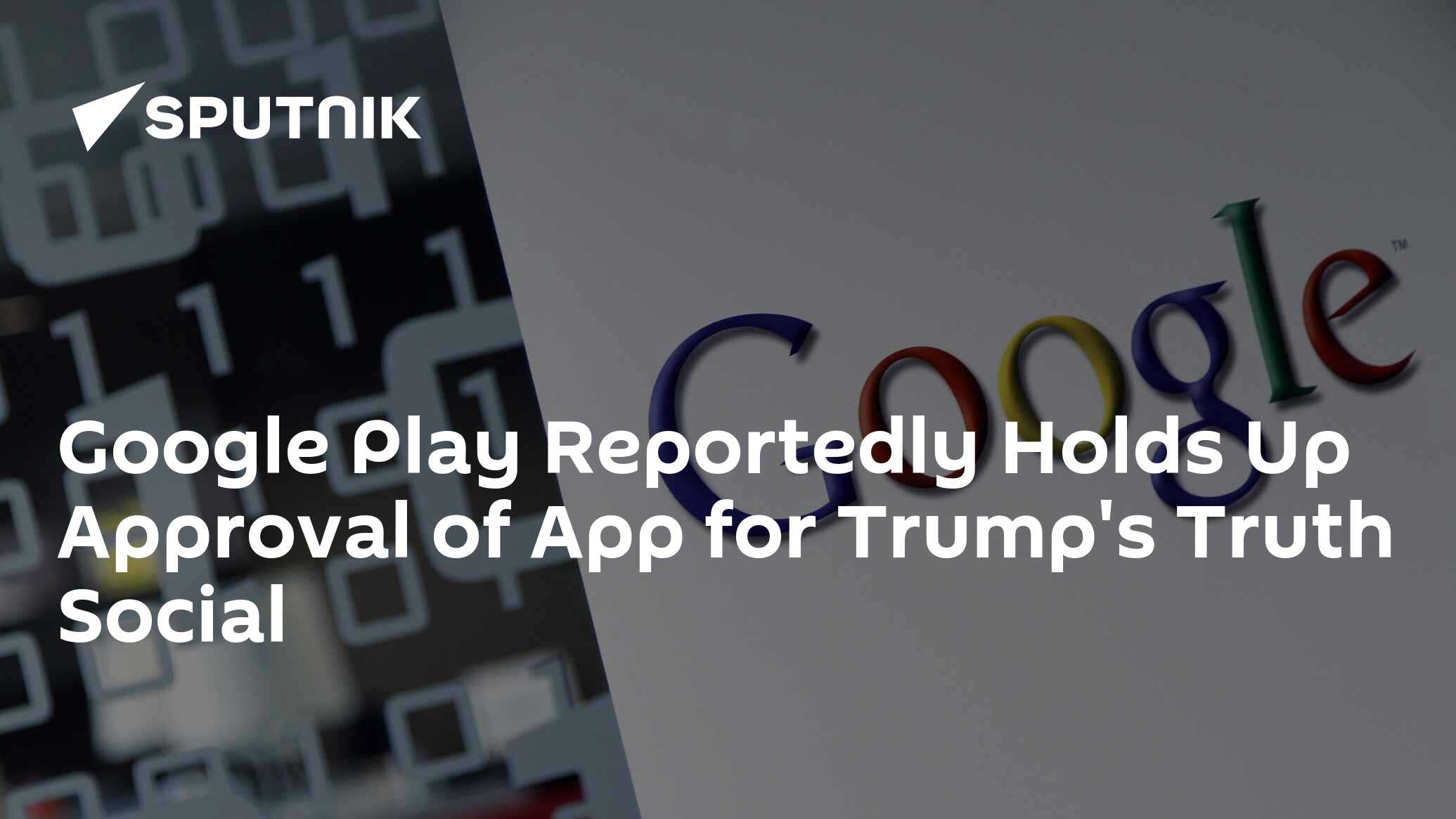 Google Play Reportedly Holds Up Approval of App for Trump's Truth Social - 30.08.2022, Sputnik ...