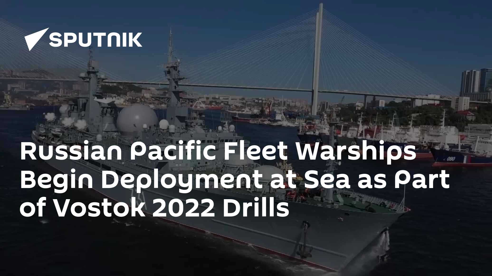 Russian Pacific Fleet Warships Begin Deployment at Sea as Part of Vostok 2022 Drills - 01.09. ...
