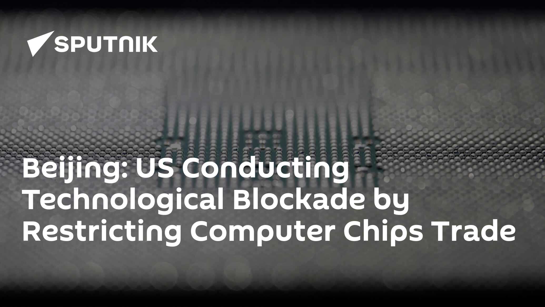 Beijing: US Conducting Technological Blockade by Restricting Computer ...