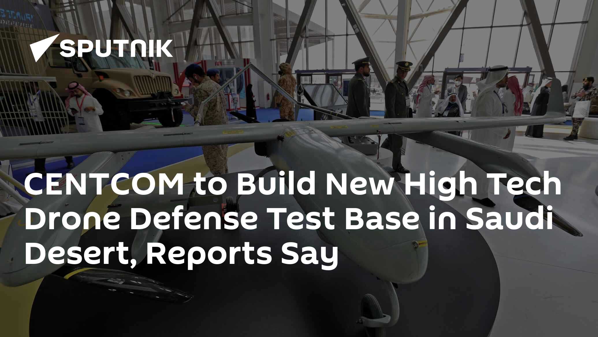 CENTCOM to Build New High Tech Drone Defense Test Base in Saudi Desert ...