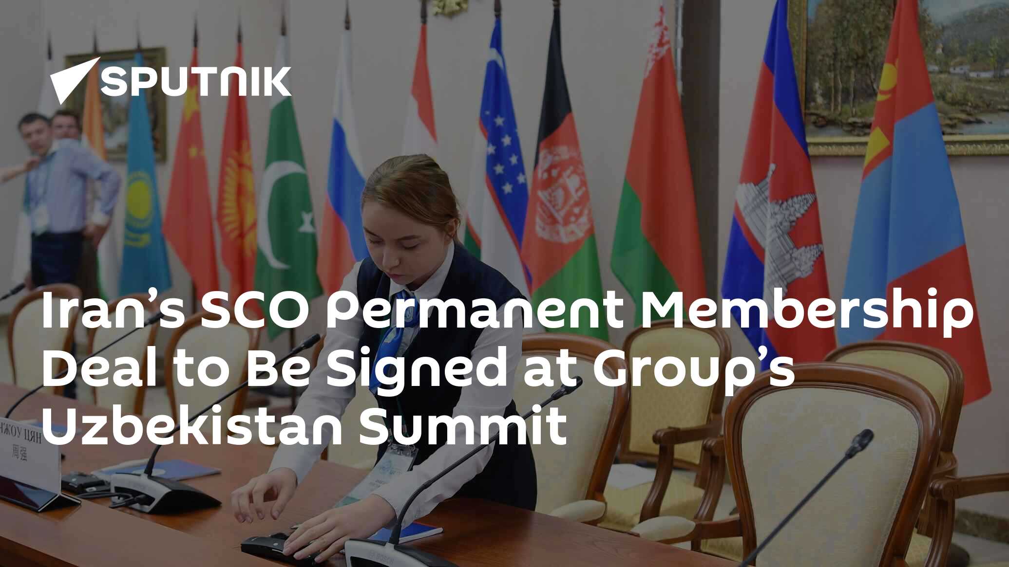 Iran’s SCO Permanent Membership Deal to Be Signed at Group’s Uzbekistan Summit - 12.09.2022 ...