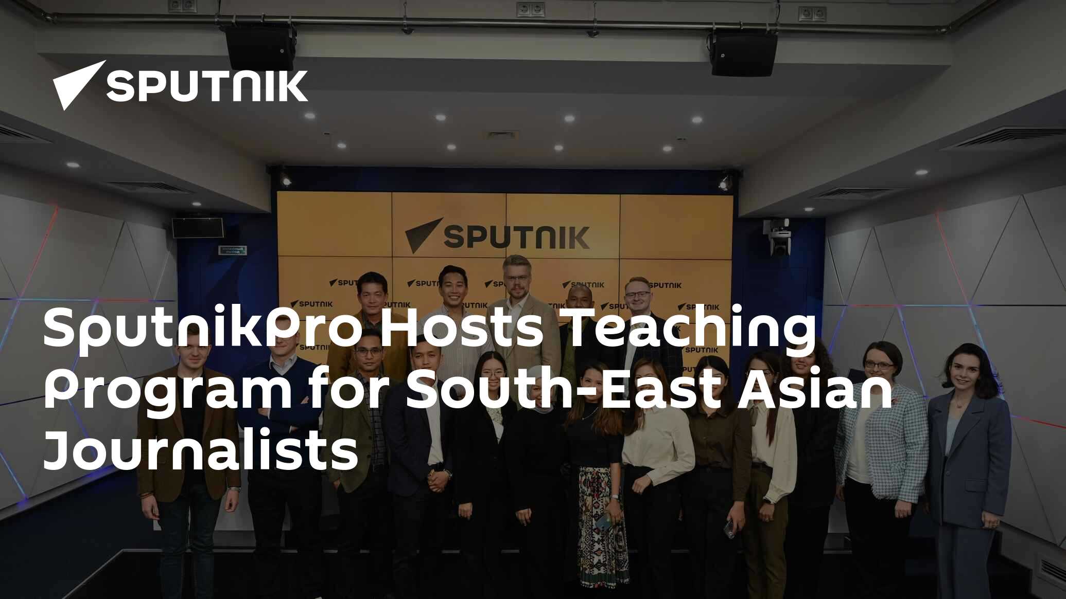SputnikPro Hosts Teaching Program for South-East Asian Journalists - 12 ...