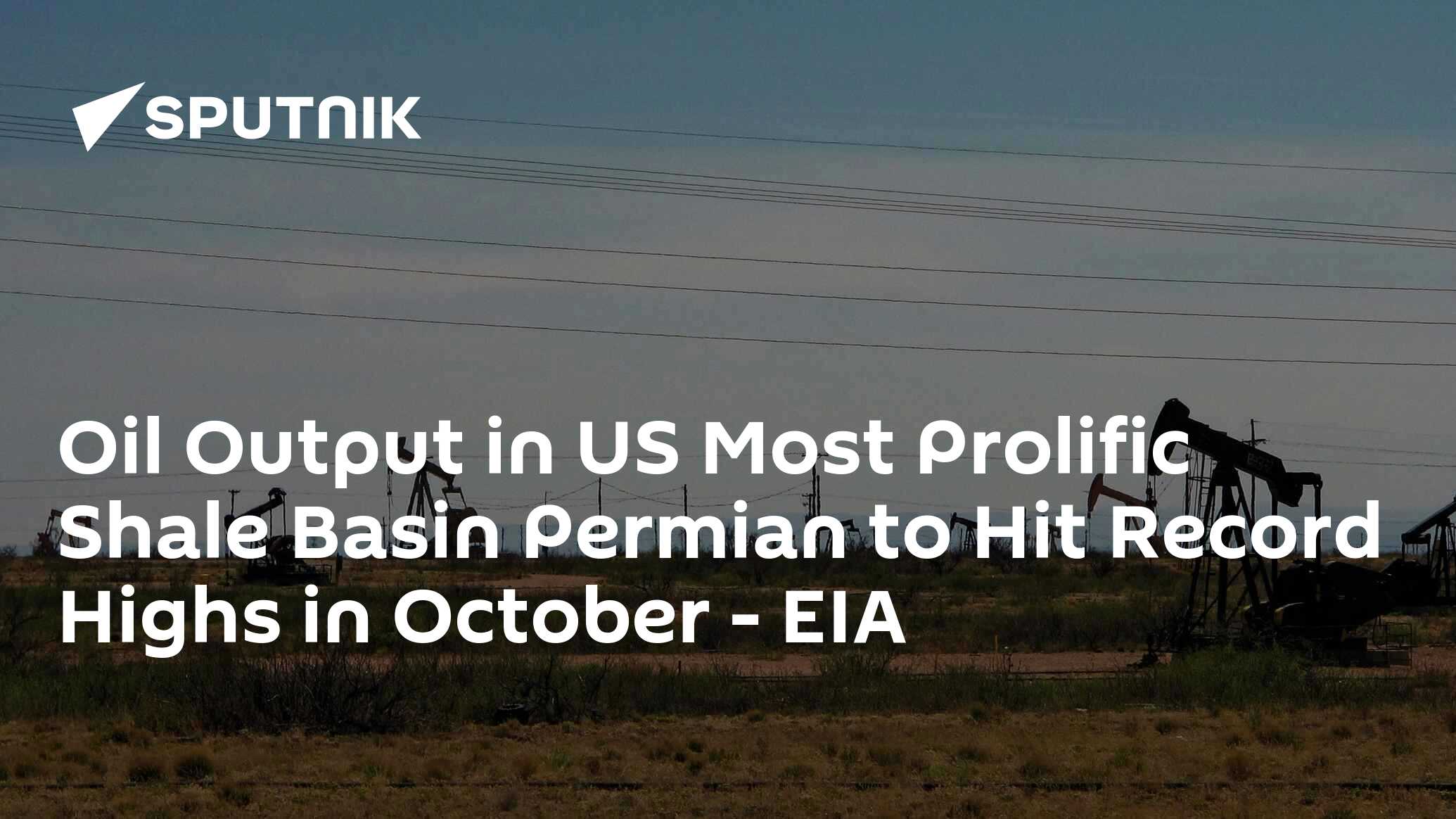 Oil Output in US Most Prolific Shale Basin Permian to Hit Record Highs in October - EIA - 12.09. ...