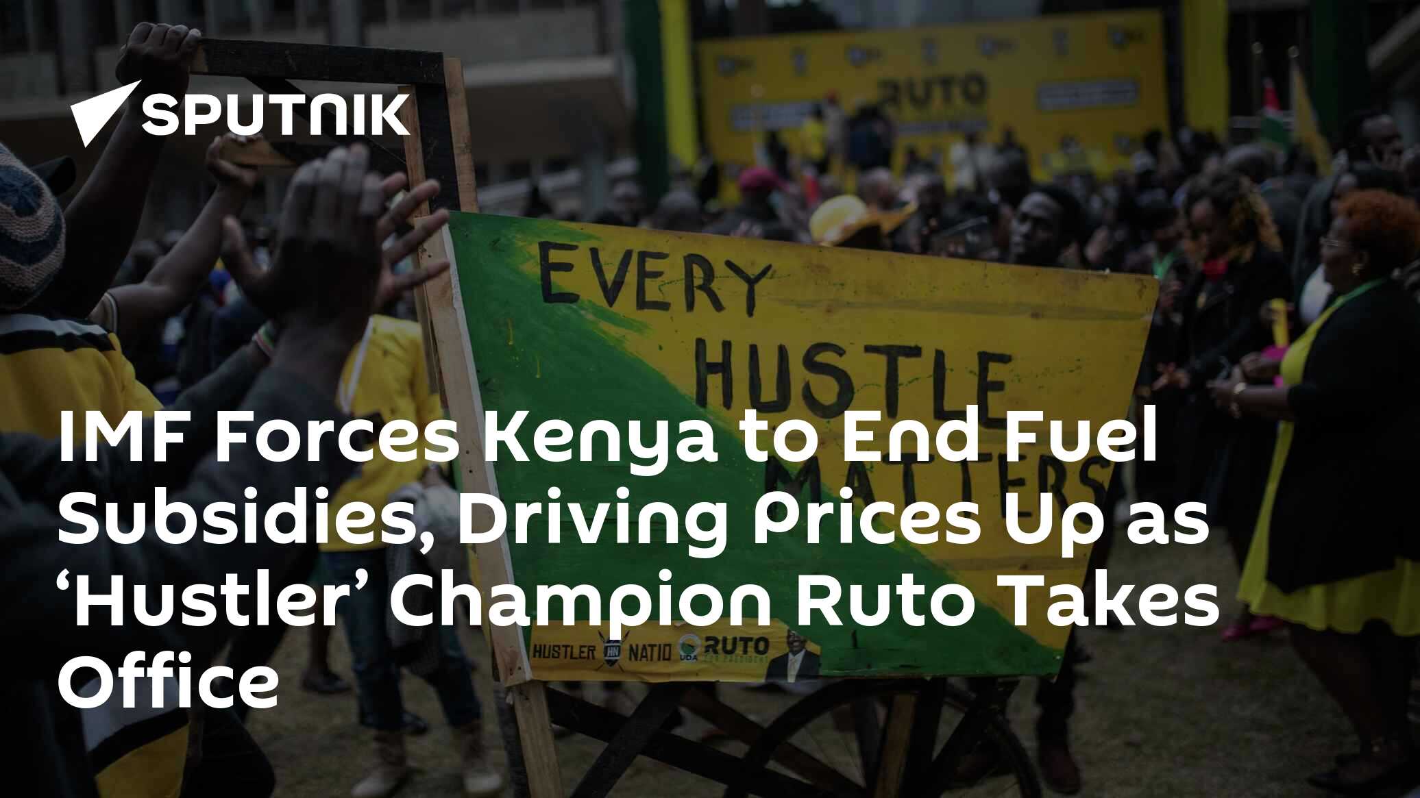 IMF Forces Kenya to End Fuel Subsidies, Driving Prices Up as ‘Hustler’ Champion Ruto Takes ...