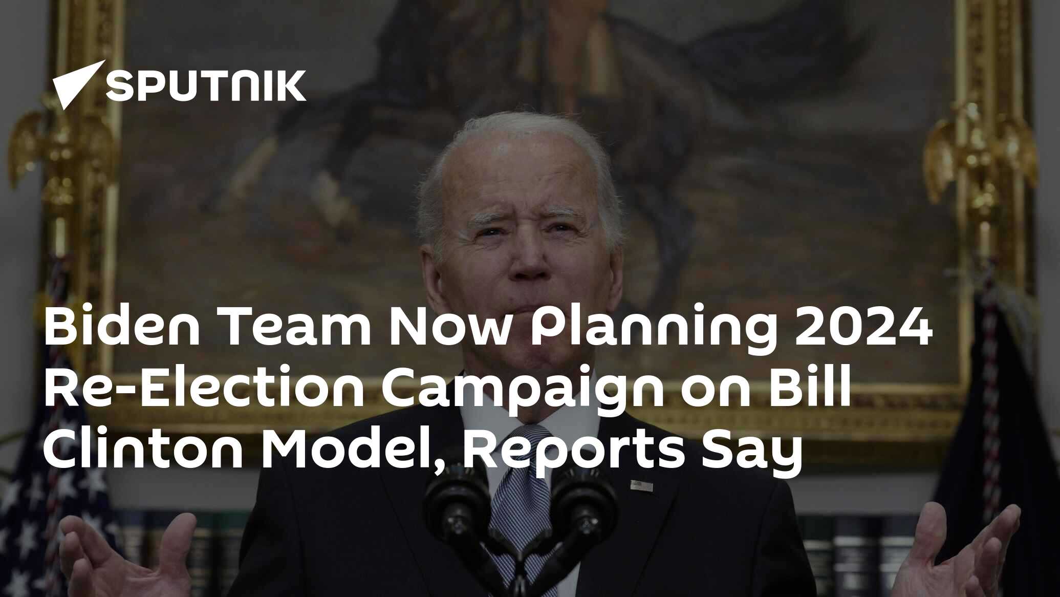Biden Team Now Planning 2024 Re-Election Campaign on Bill Clinton Model ...
