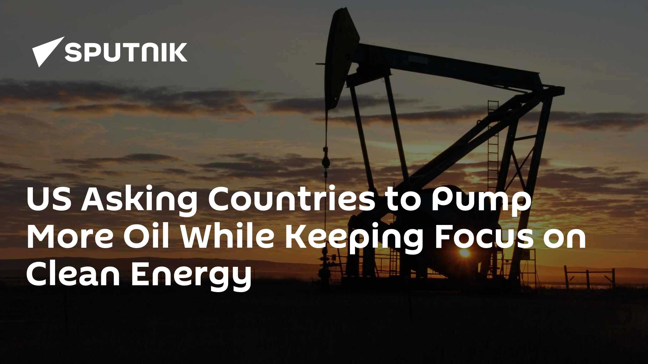 US Asking Countries to Pump More Oil While Keeping Focus on Clean ...