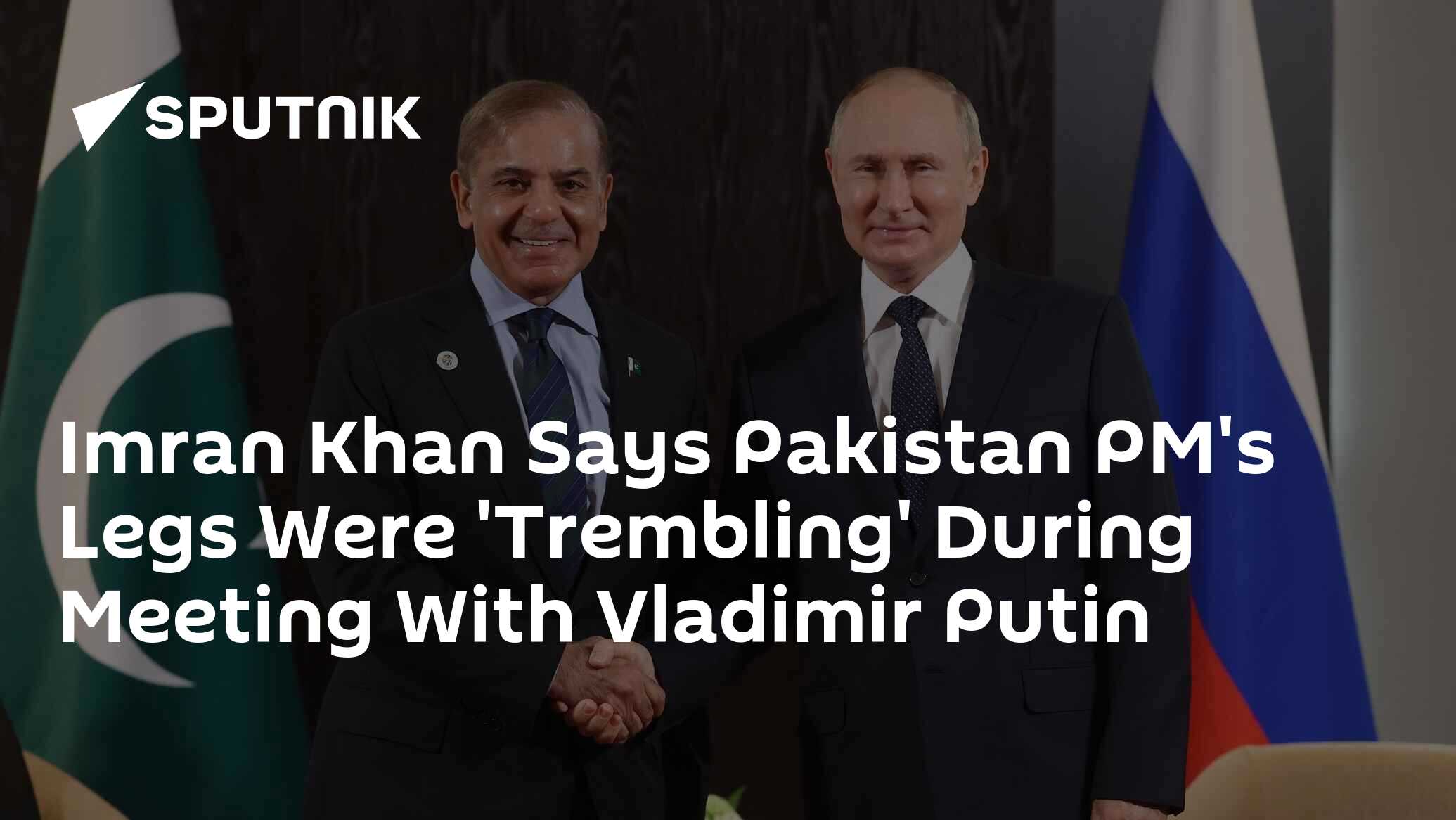 Imran Khan Says Pakistan PM's Legs Were 'Trembling' During Meeting With ...