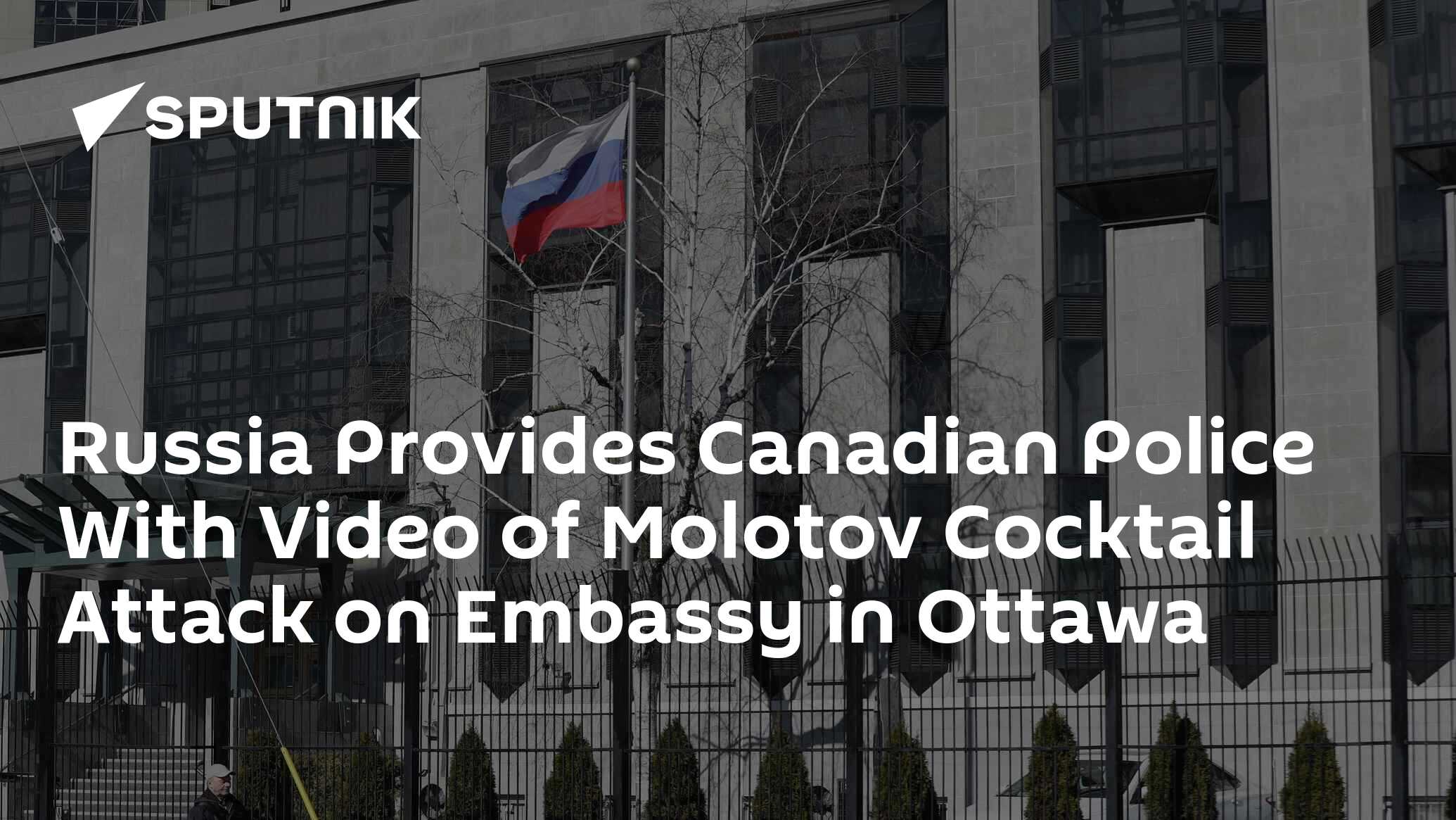 Russia Provides Canadian Police With Video of Molotov Cocktail Attack ...
