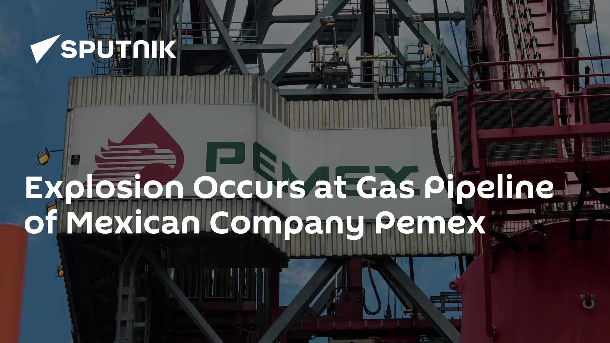 Explosion Occurs at Gas Pipeline of Mexican Company Pemex - 21.09.2022 ...
