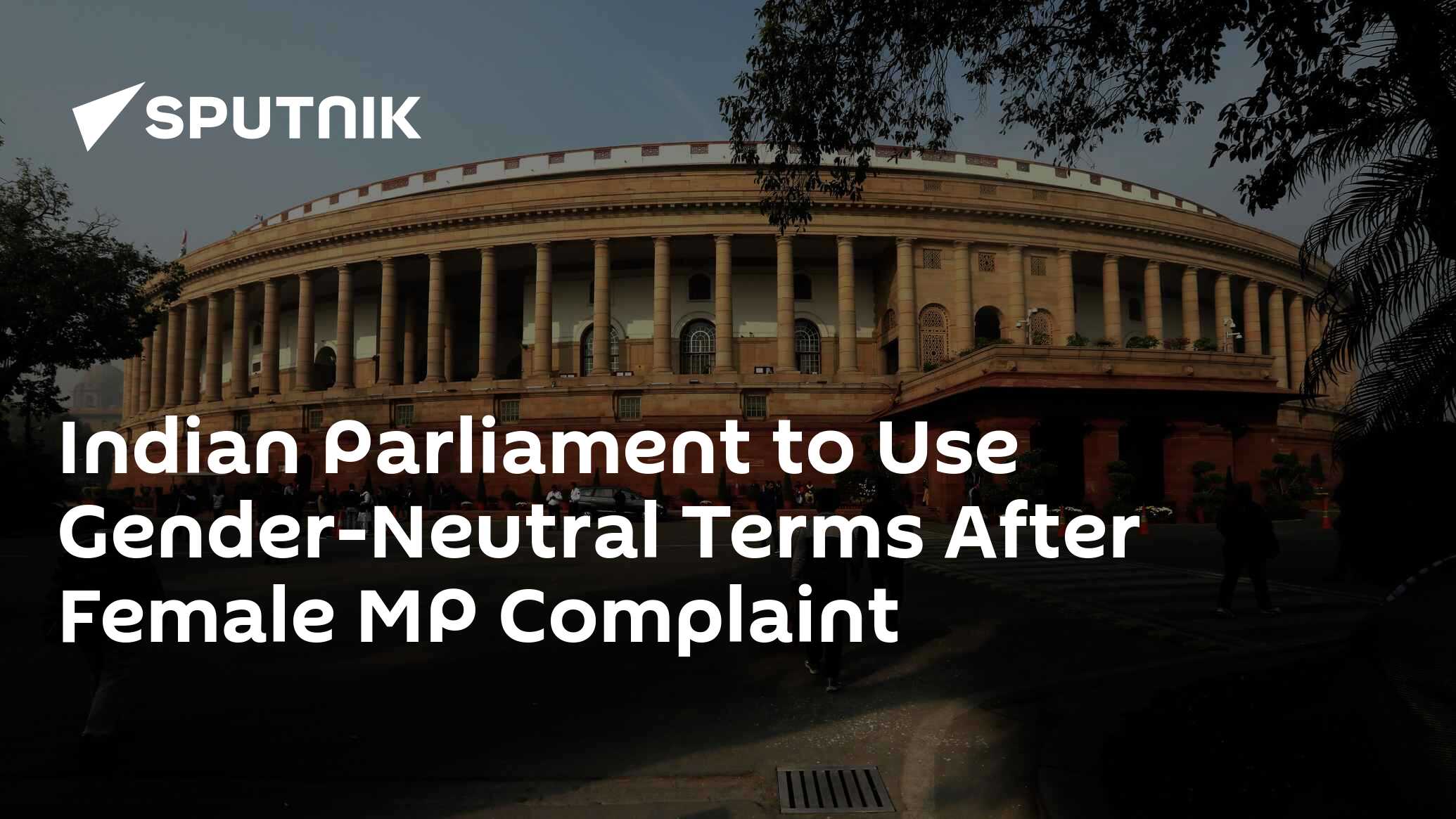 Indian Parliament to Use Gender-Neutral Terms After Female MP Complaint ...