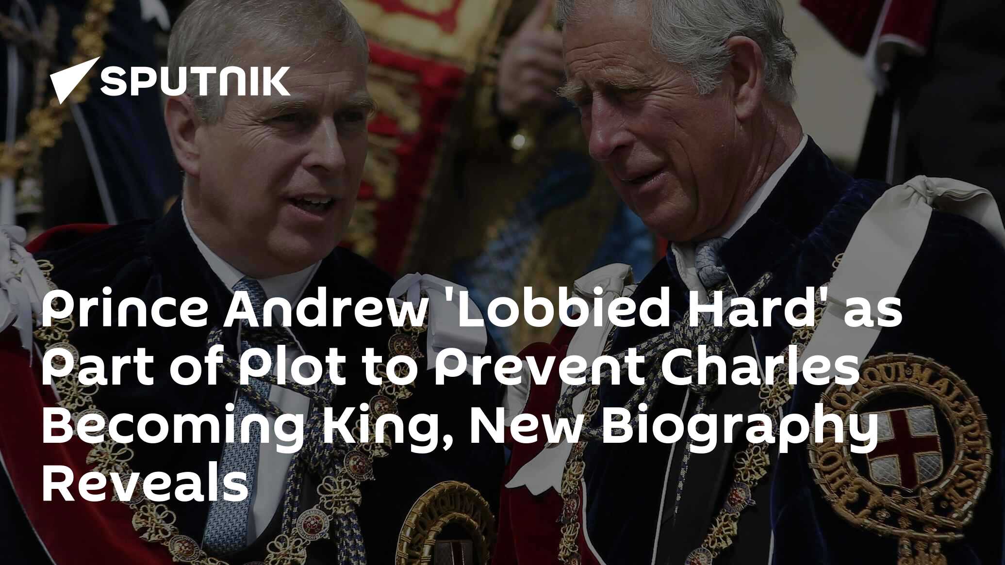 Prince Andrew 'Lobbied Hard' as Part of Plot to Prevent Charles ...