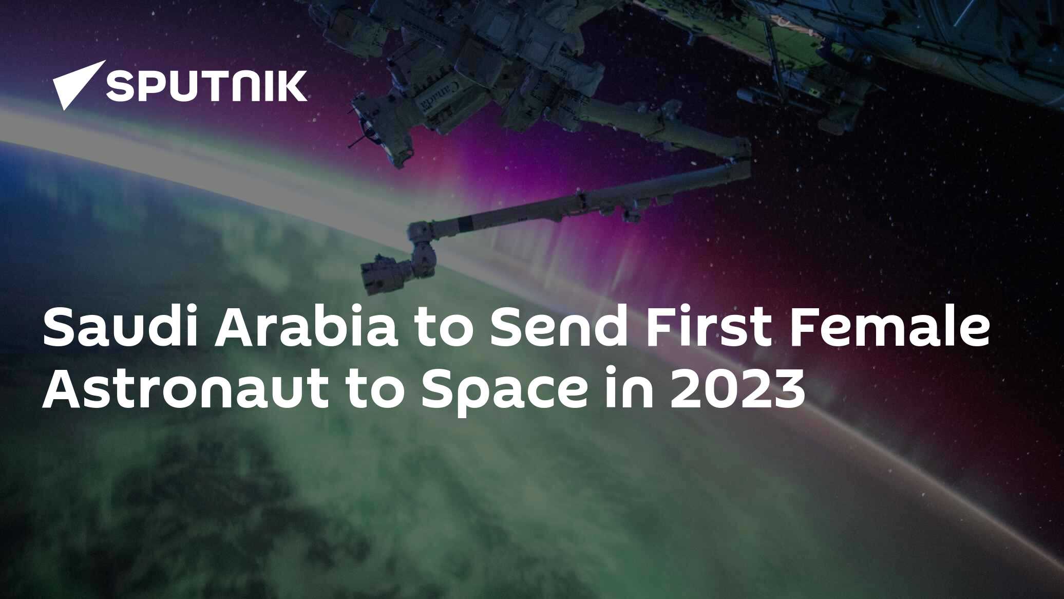 Saudi Arabia to Send First Female Astronaut to Space in 2023 - 22.09. ...