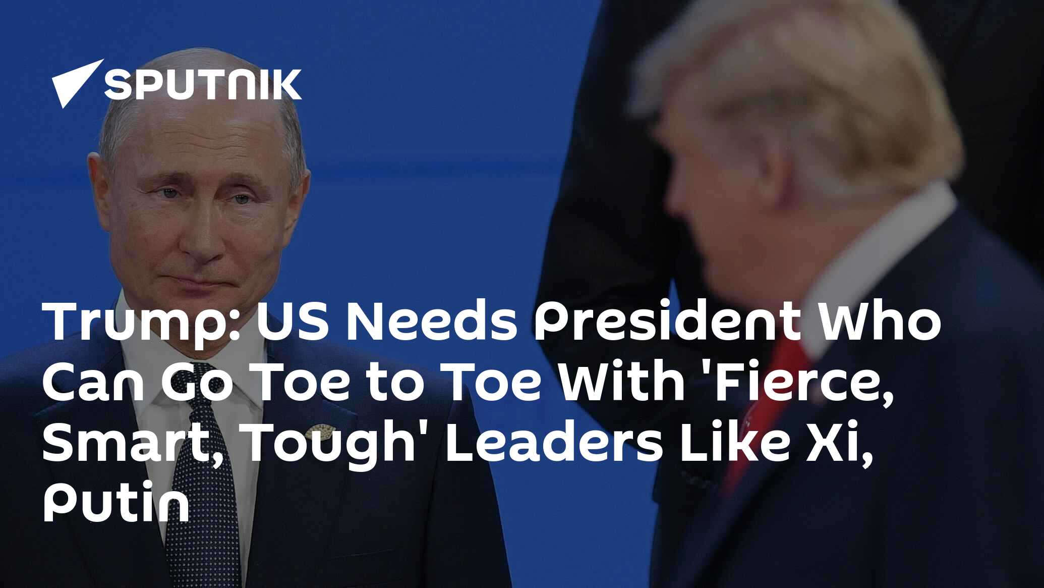 Trump: US Needs President Who Can Go Toe to Toe With 'Fierce, Smart ...