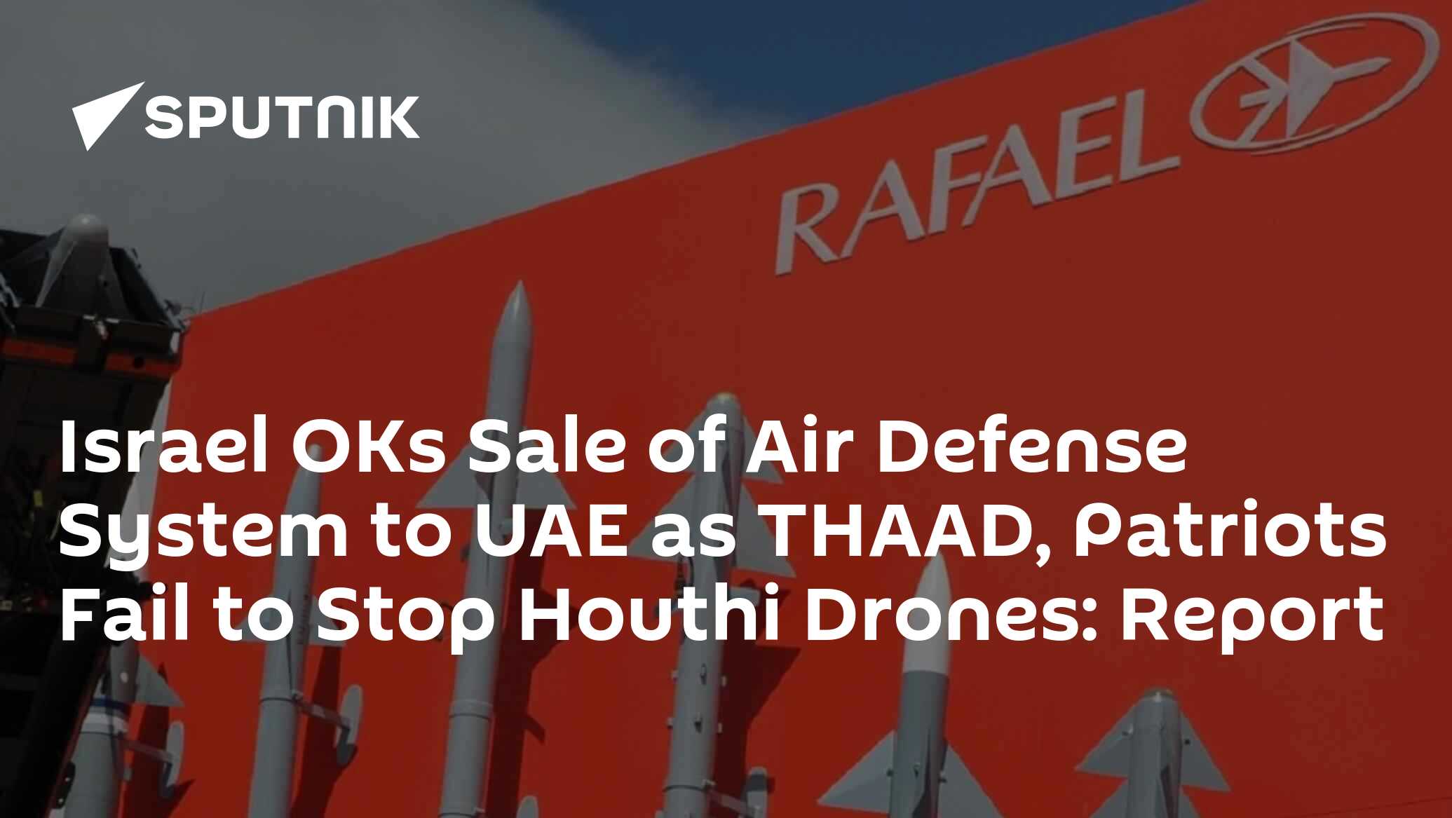Israel OKs Sale of Air Defense System to UAE as THAAD, Patriots Fail to ...