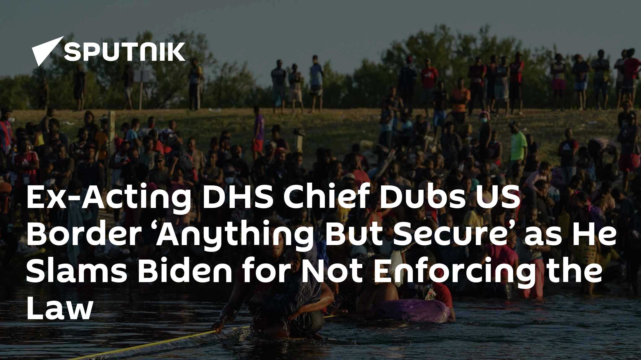 Ex-Acting DHS Chief Dubs US Border ‘Anything But Secure’ as He Slams ...