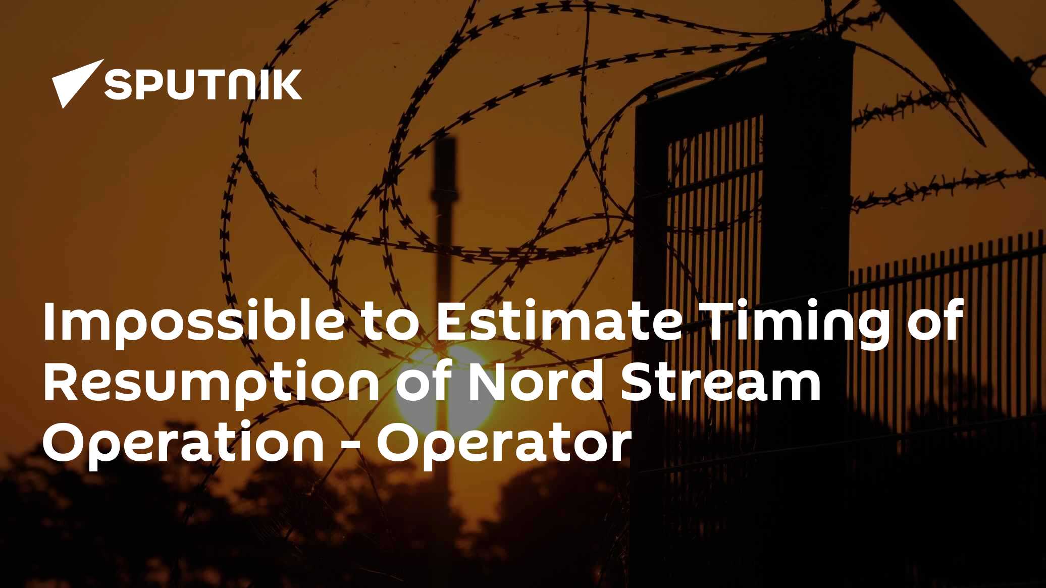 Impossible to Estimate Timing of Resumption of Nord Stream Operation ...