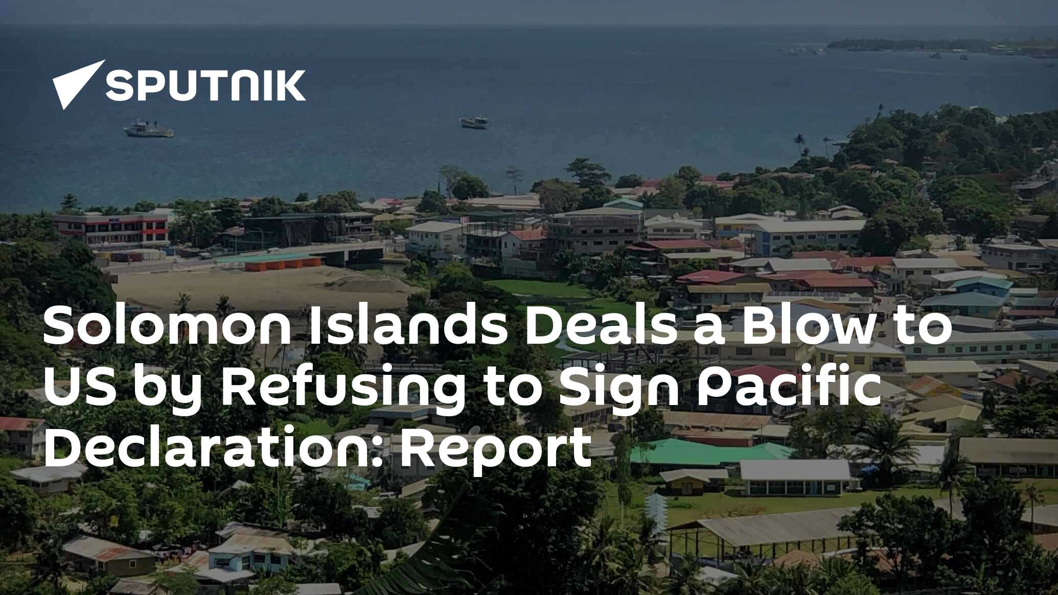 Solomon Islands Deals a Blow to US by Refusing to Sign Pacific ...