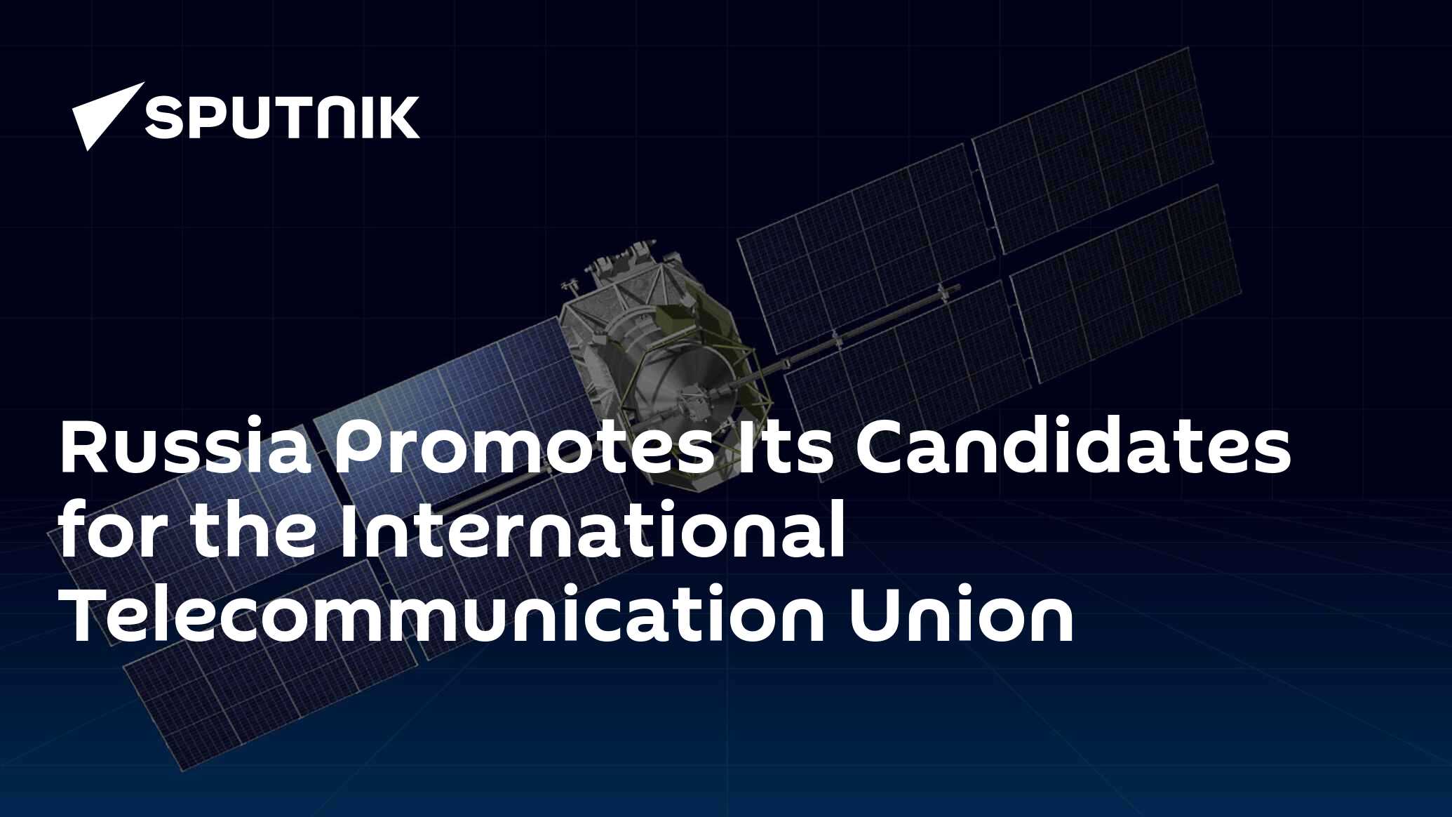Russia Promotes Its Candidates for the International Telecommunication ...