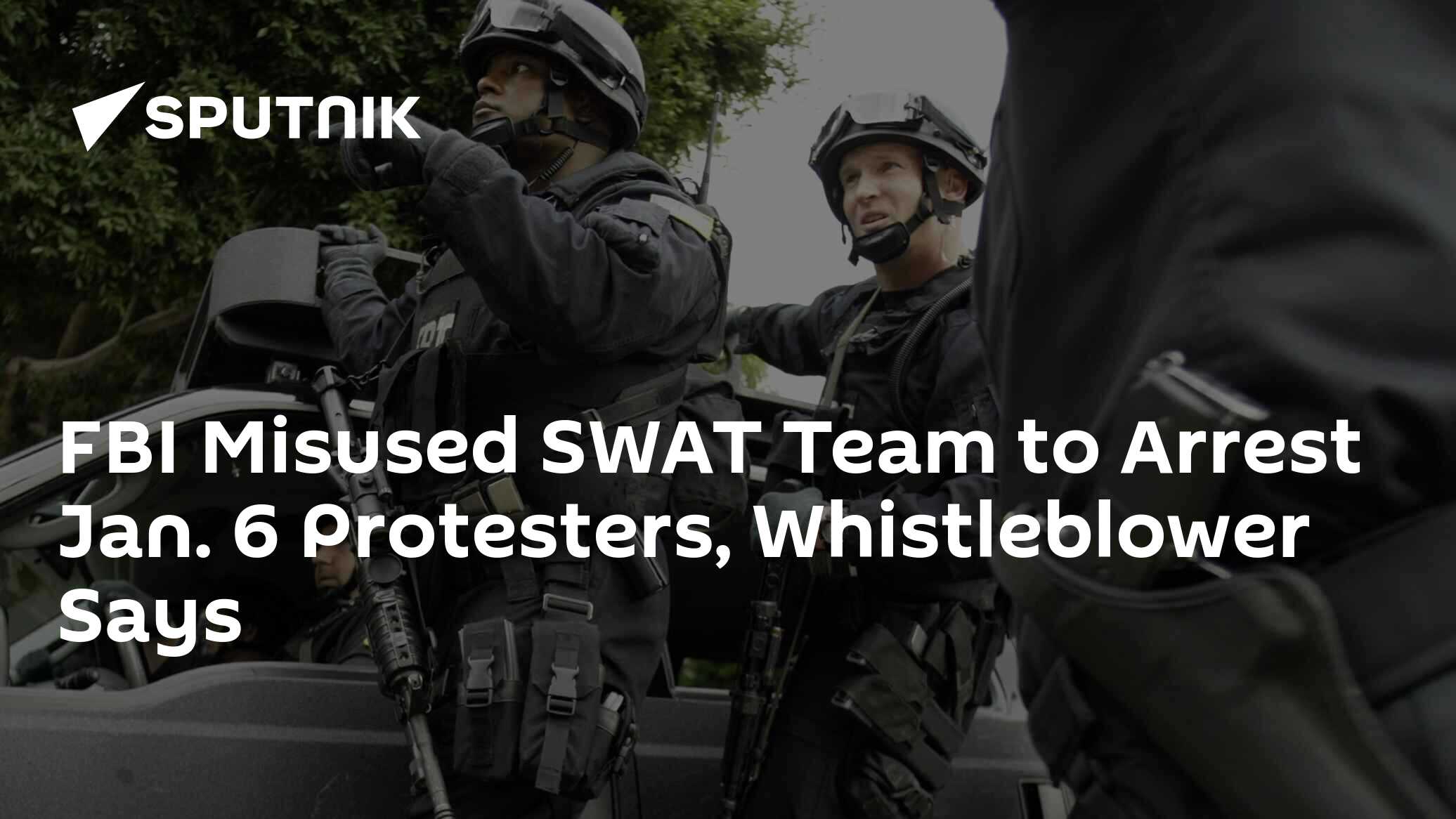 FBI Misused SWAT Team to Arrest Jan. 6 Protesters, Whistleblower Says ...