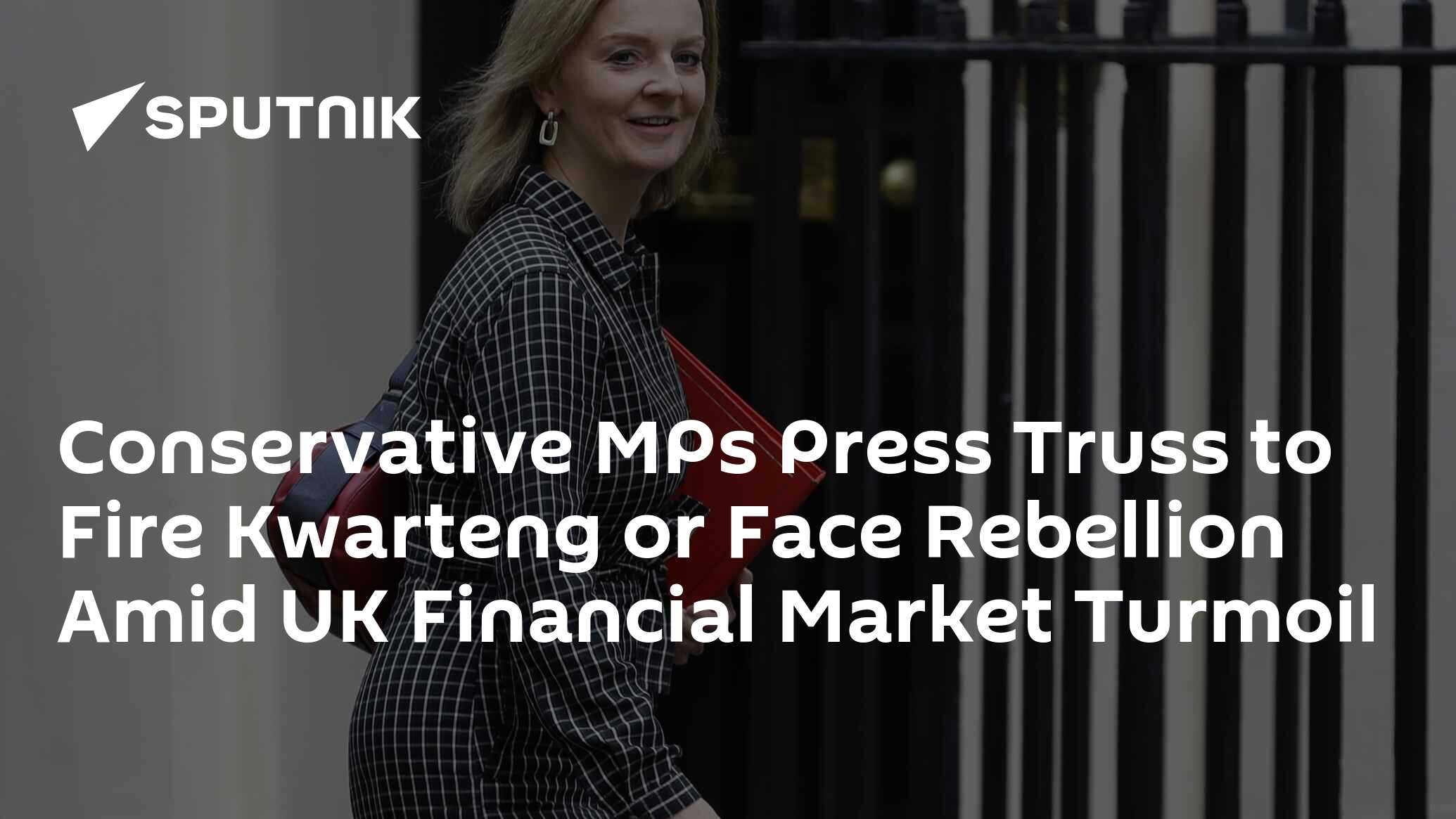 Conservative MPs Press Truss to Fire Kwarteng or Face Rebellion Amid UK ...
