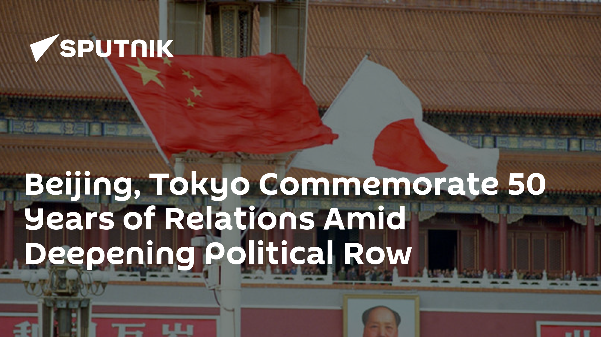 Beijing, Tokyo Commemorate 50 Years of Relations Amid Deepening ...