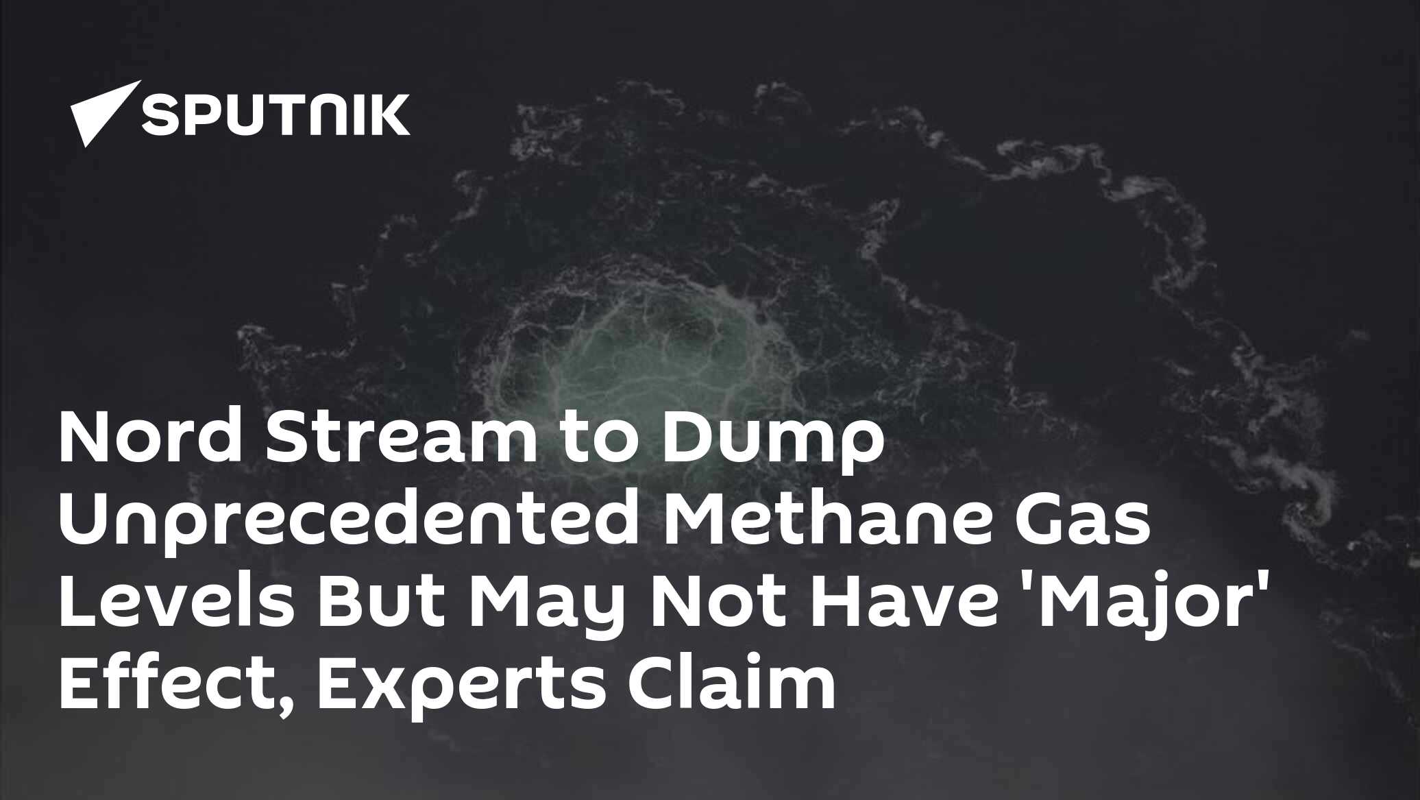Nord Stream to Dump Unprecedented Methane Gas Levels But May Not Have ...