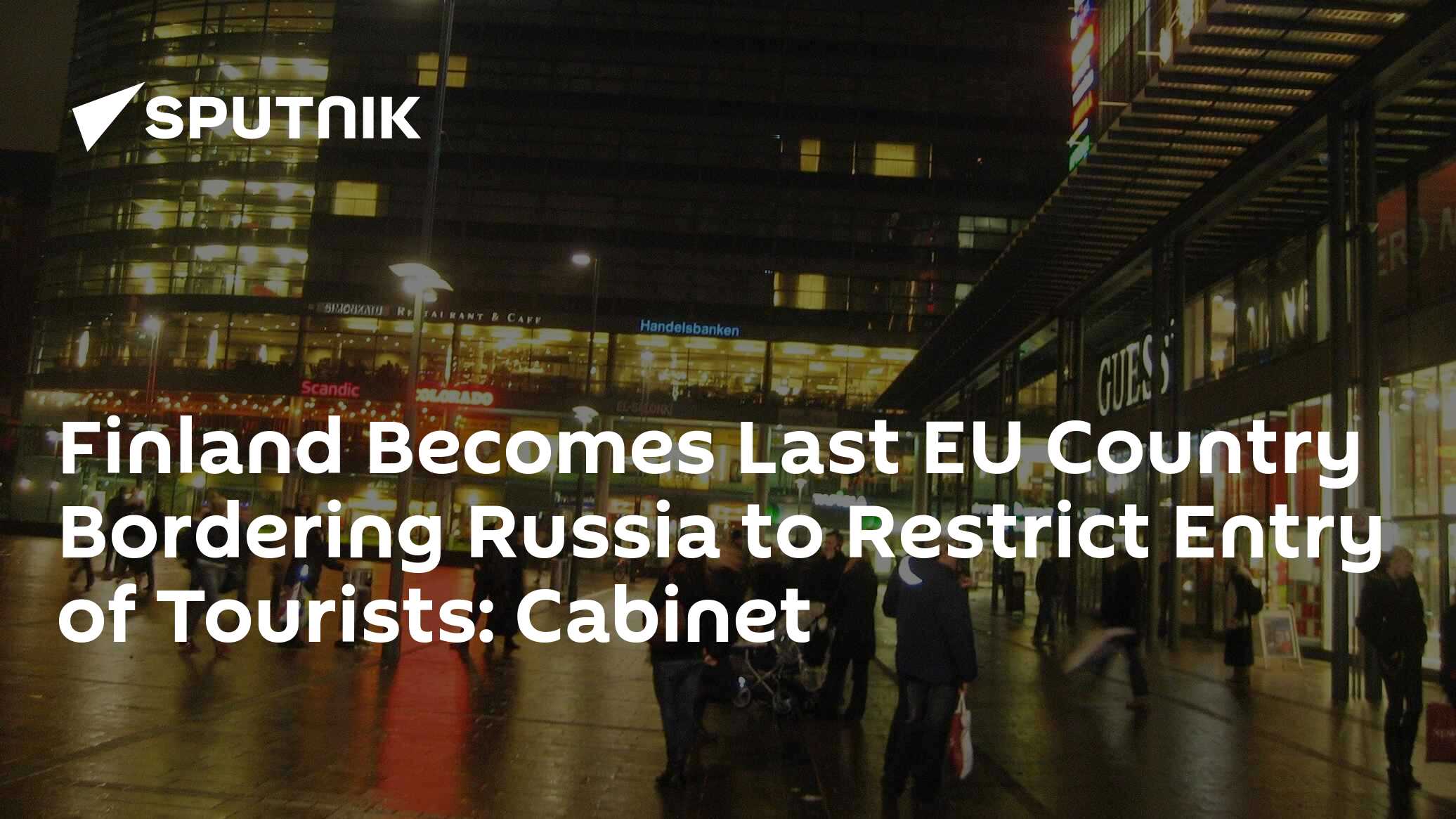 Finland Becomes Last EU Country Bordering Russia to Restrict Entry of Tourists: Cabinet - 30.09. ...