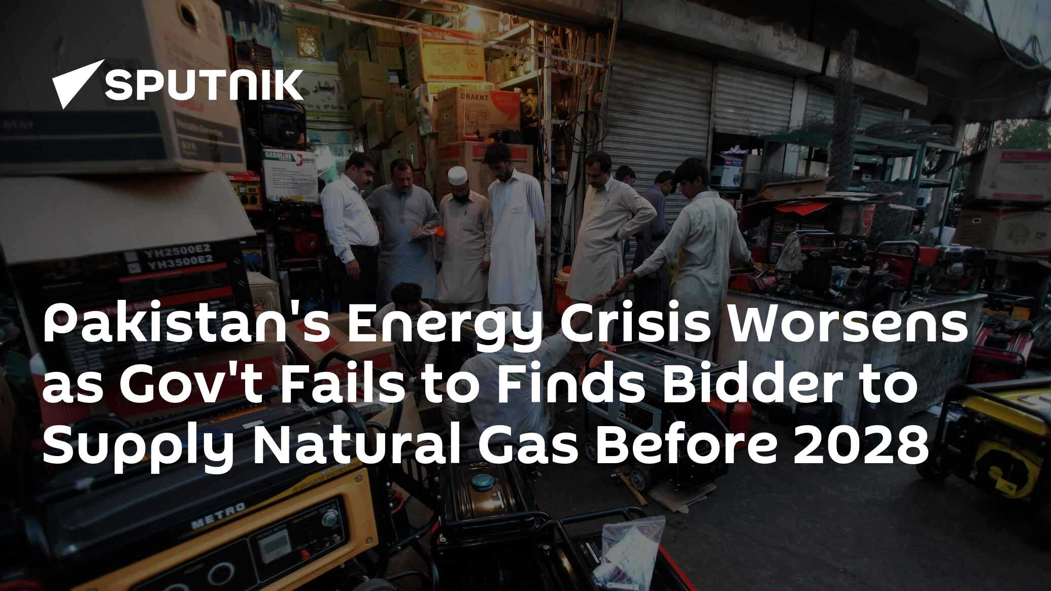 Pakistan's Energy Crisis Worsens as Gov't Fails to Finds Bidder to Supply Natural Gas Before ...