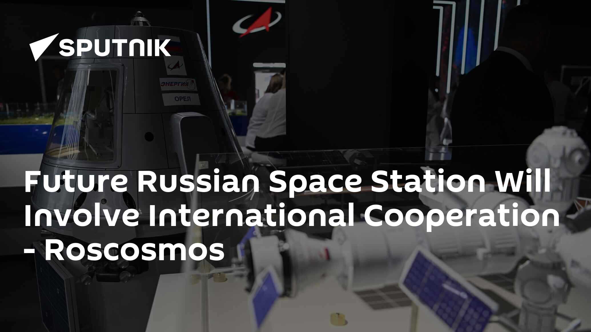 Future Russian Space Station Will Involve International Cooperation - Roscosmos - 05.10.2022 ...