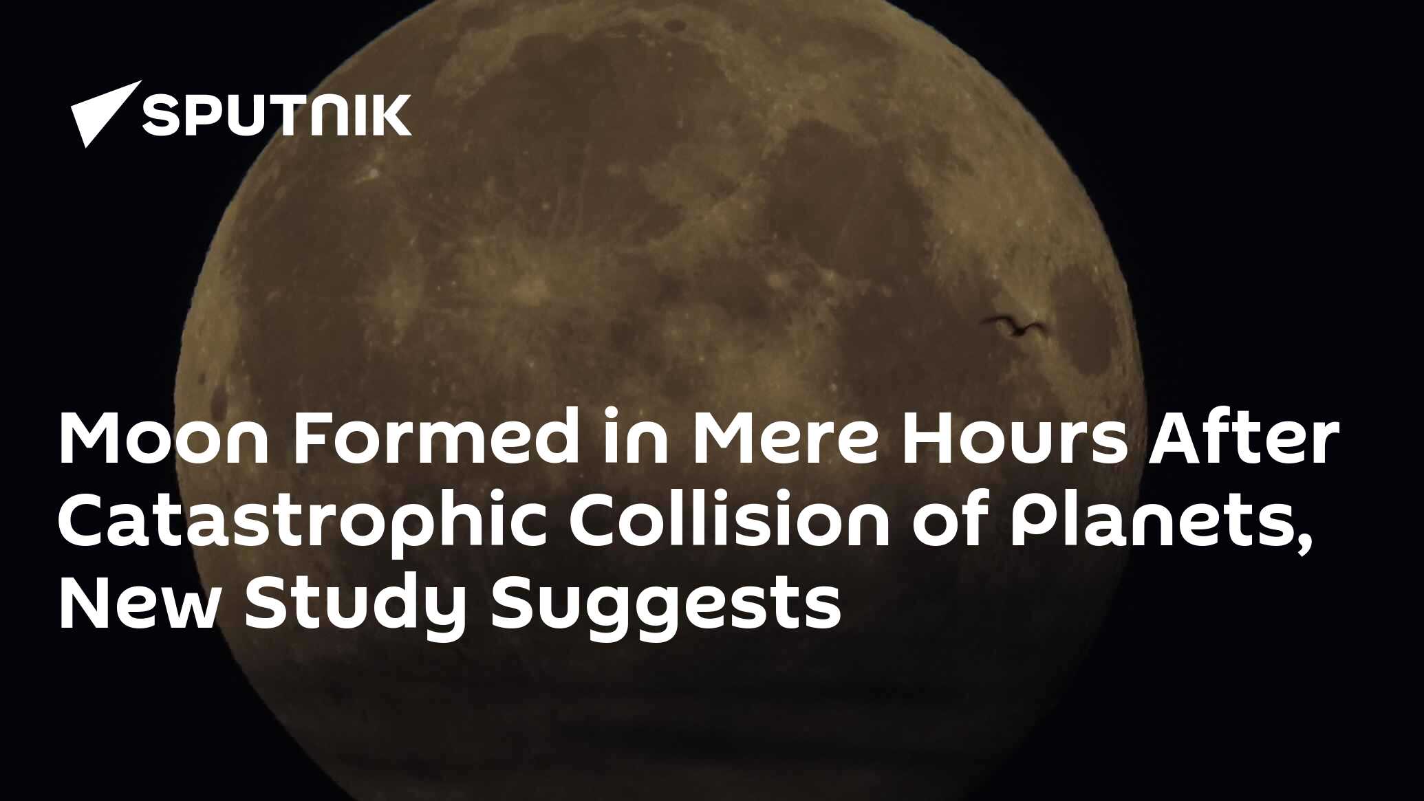 Moon Formed in Mere Hours After Catastrophic Collision of Planets, New Study Suggests - 06.10. ...