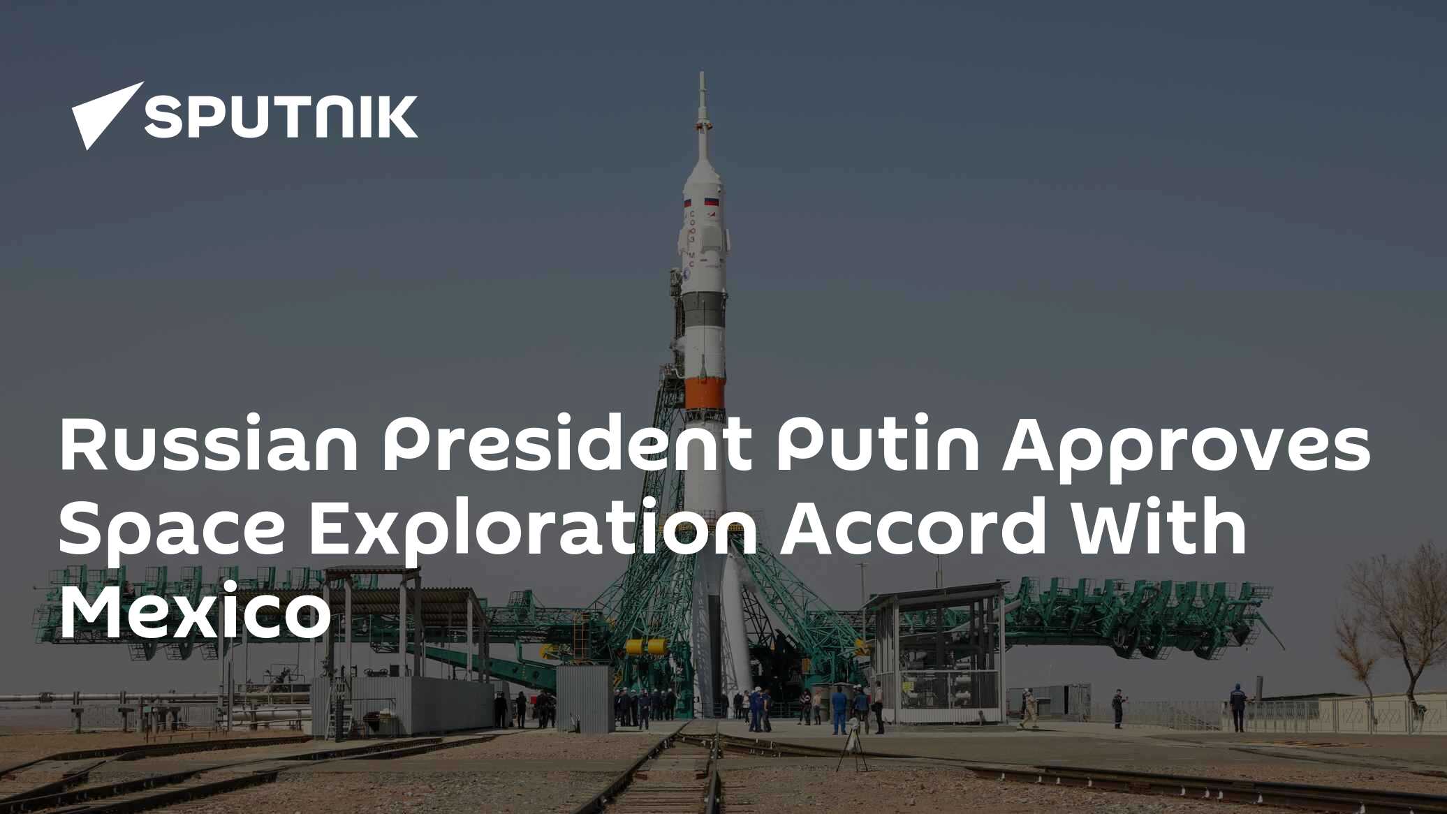 Russian President Putin Approves Space Exploration Accord With Mexico ...