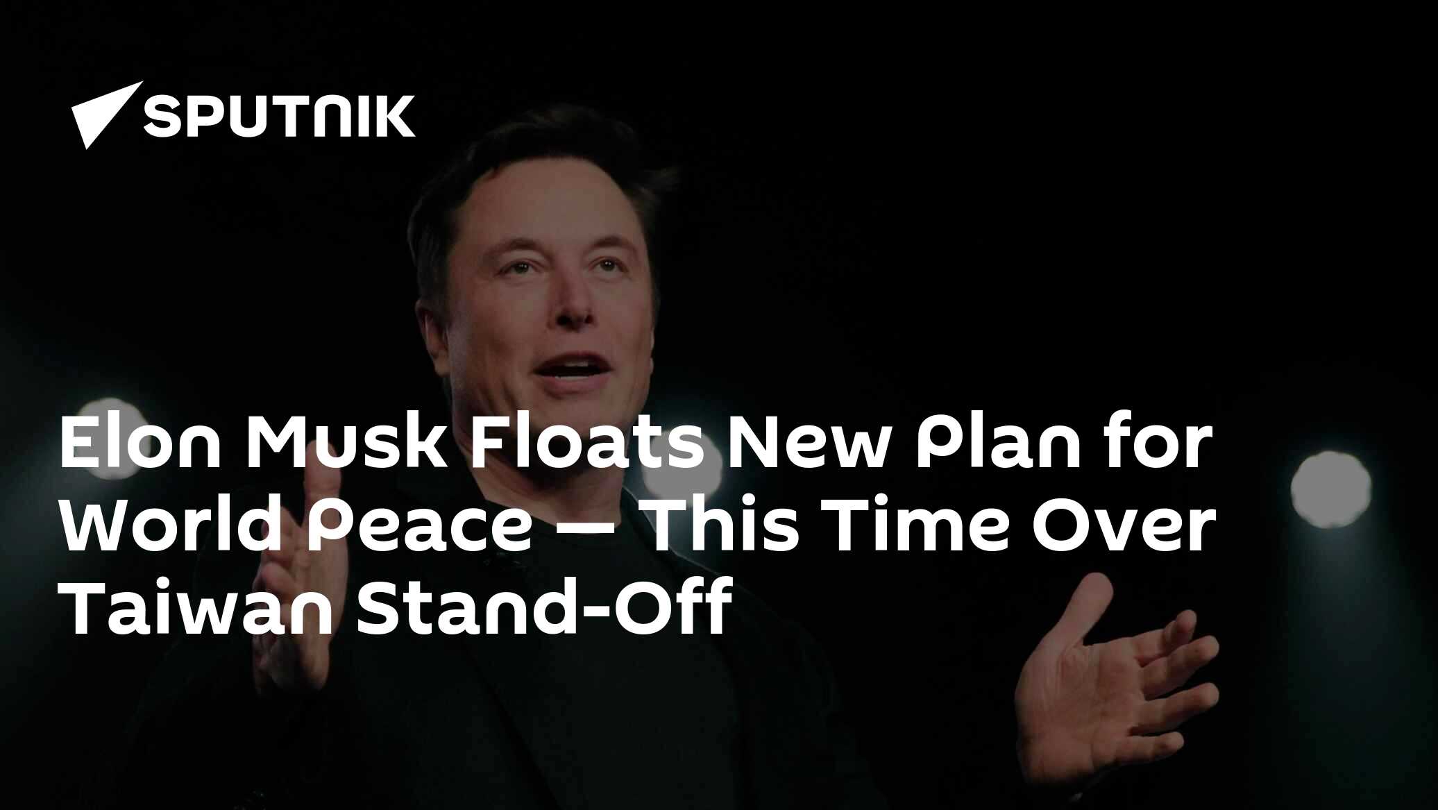 Elon Musk Floats New Plan for World Peace — This Time Over Taiwan Stand ...