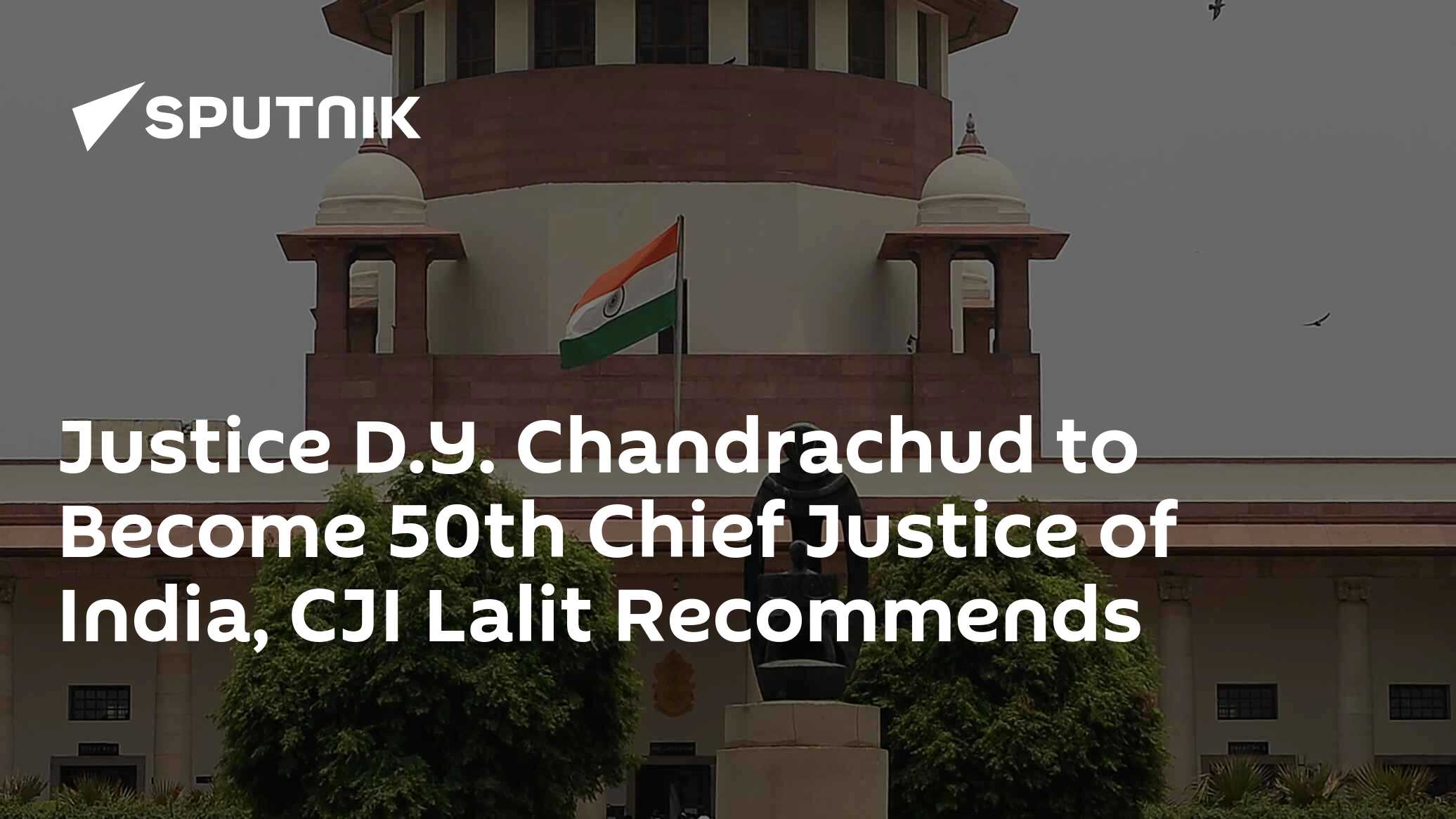 Justice D.Y. Chandrachud to Become 50th Chief Justice of India, CJI ...