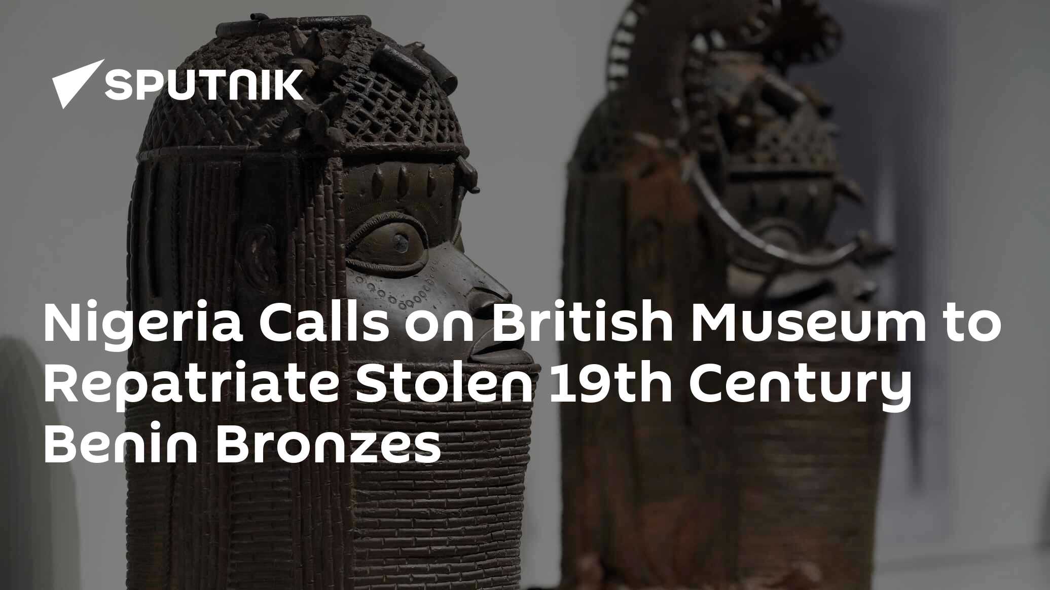 Nigeria Calls on British Museum to Repatriate Stolen 19th Century Benin ...