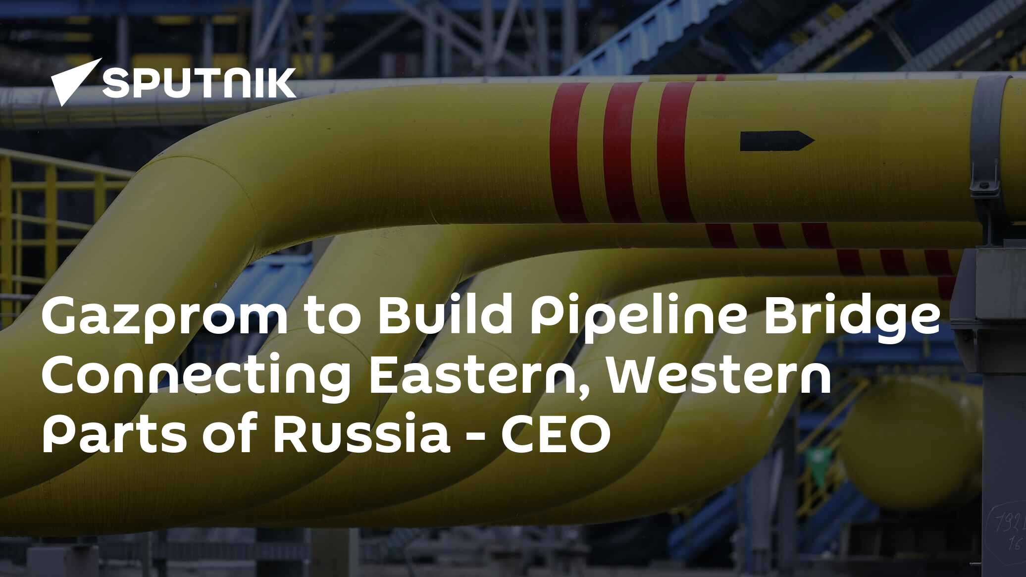 Gazprom to Build Pipeline Bridge Connecting Eastern, Western Parts of ...