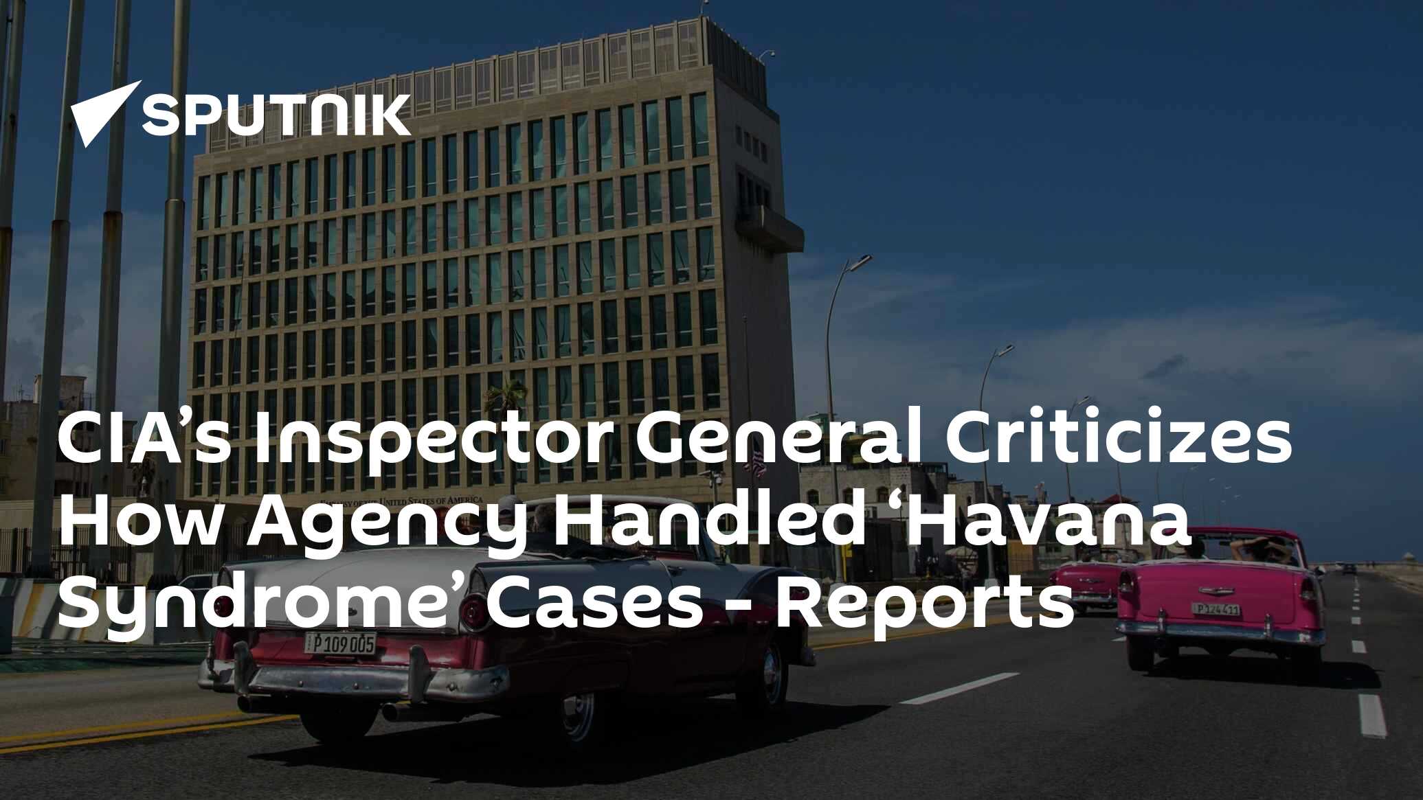 CIA’s Inspector General Criticizes How Agency Handled ‘Havana Syndrome ...