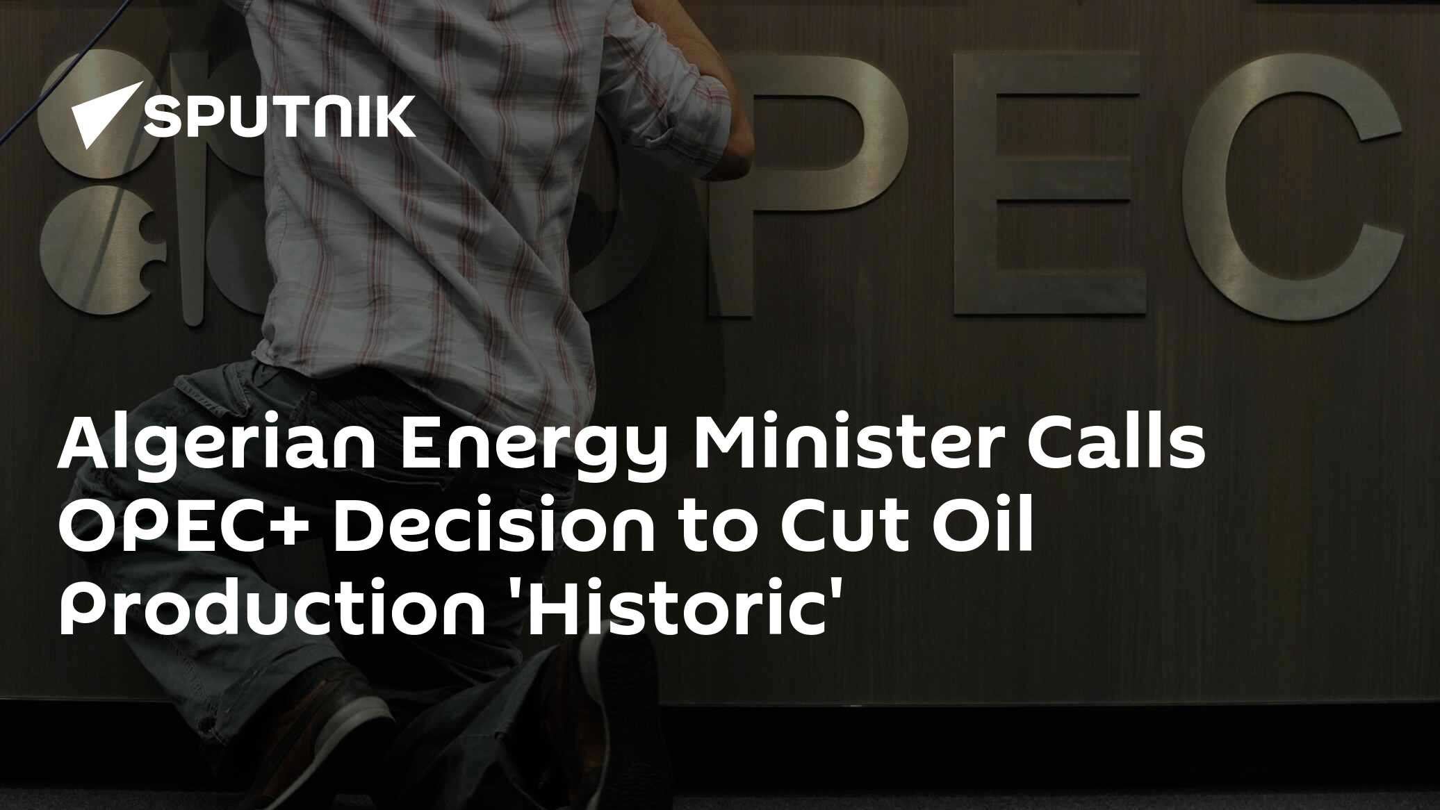 Algerian Energy Minister Calls OPEC+ Decision to Cut Oil Production ...