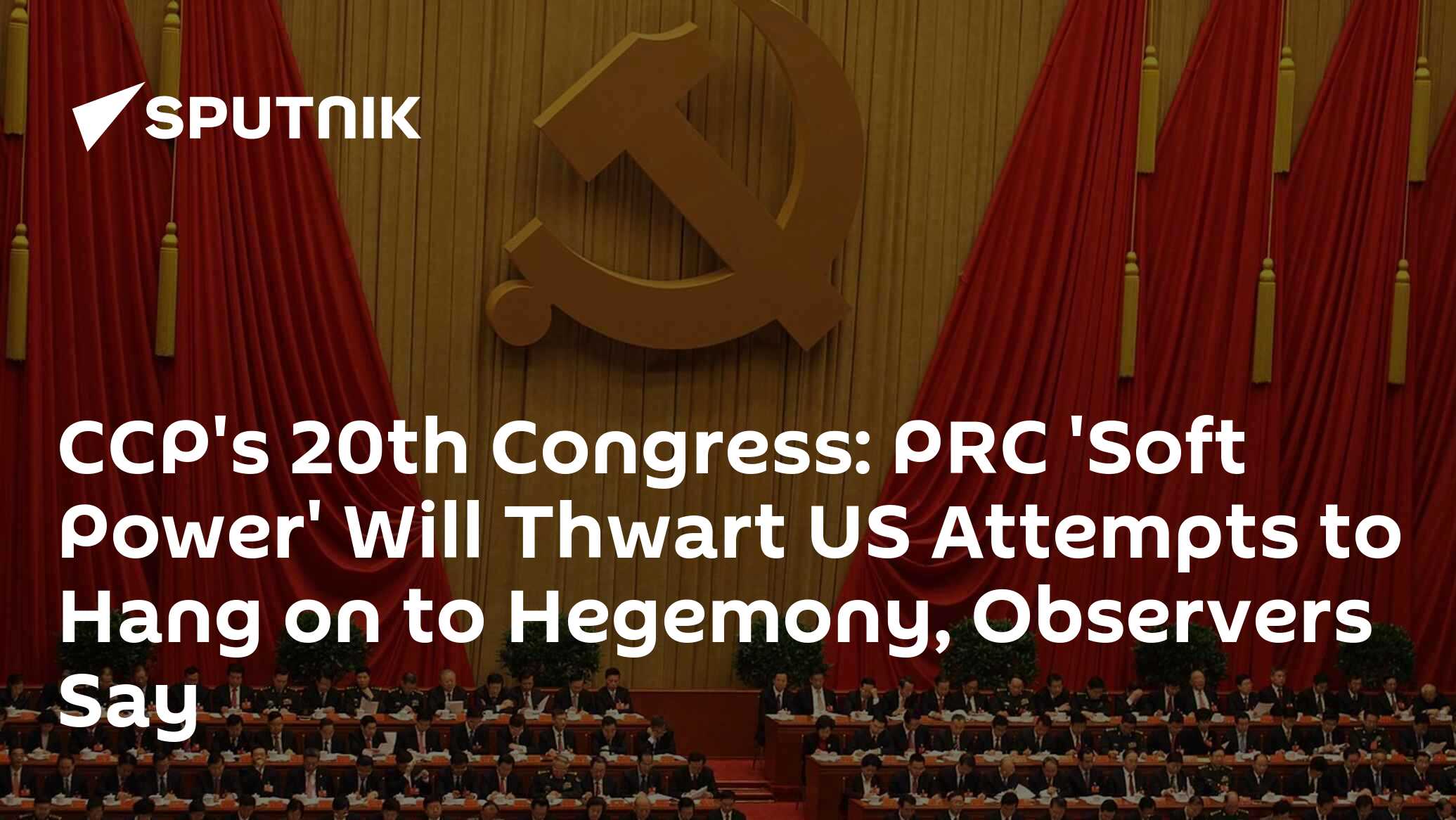 CCP's 20th Congress: PRC 'Soft Power' Will Thwart US Attempts to Hang ...