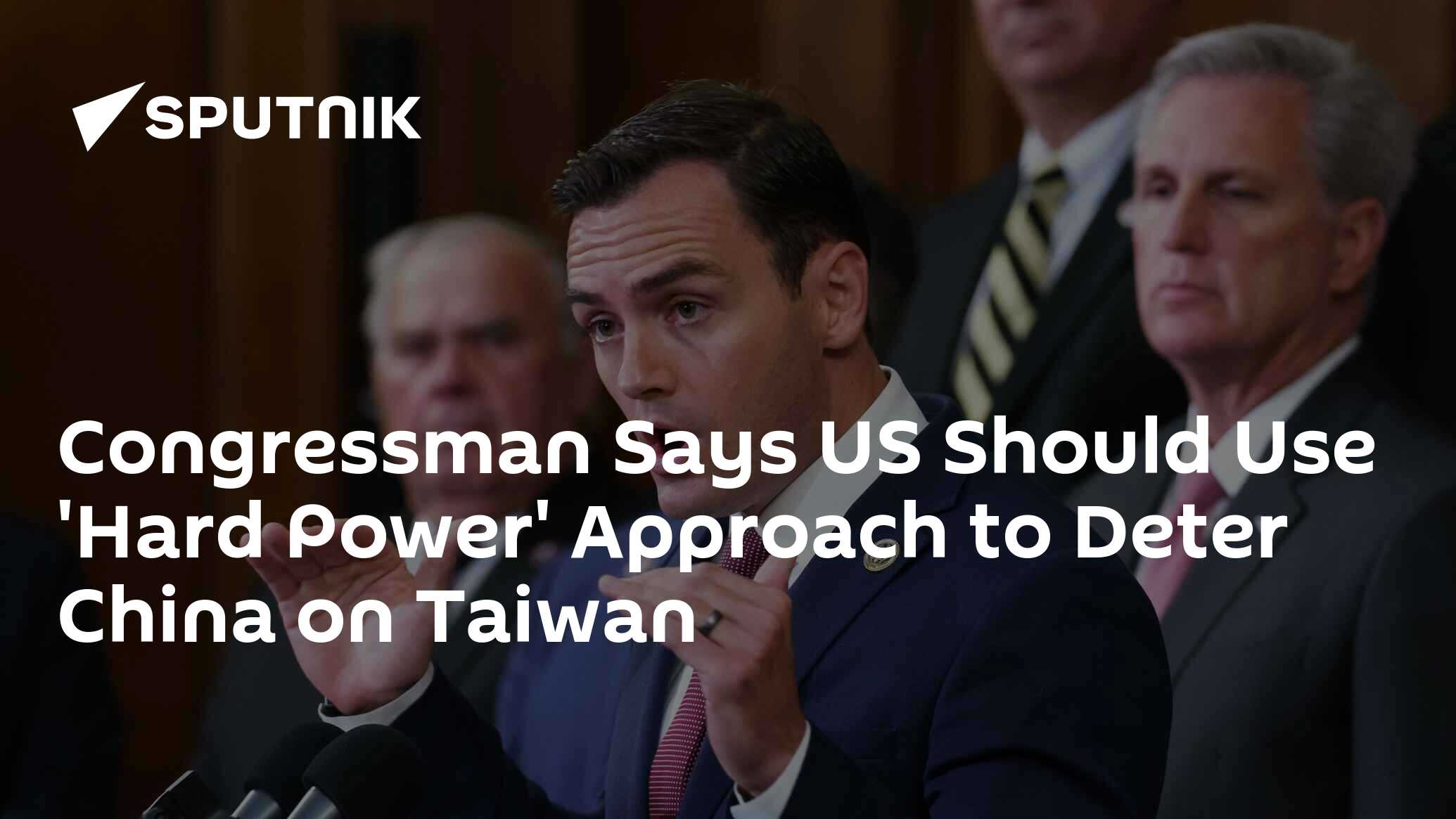 Congressman Says US Should Use 'Hard Power' Approach to Deter China on ...