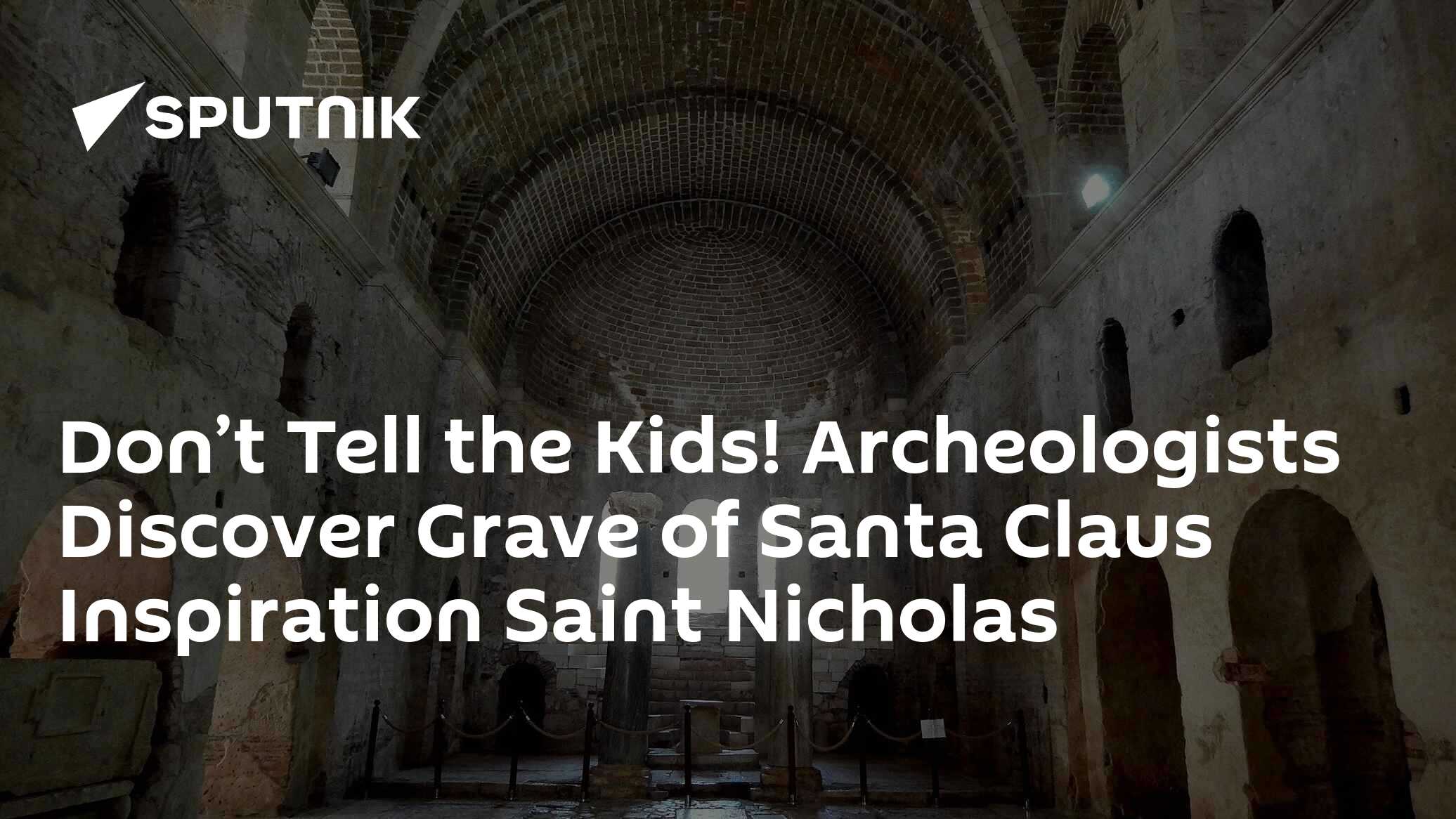 Don’t Tell the Kids! Archeologists Discover Grave of Santa Claus ...