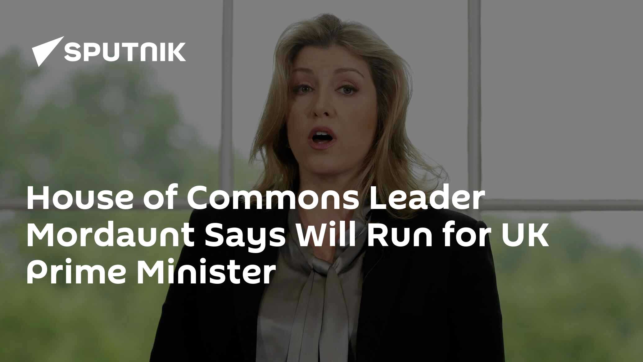 House of Commons Leader Mordaunt Says Will Run for UK Prime Minister ...