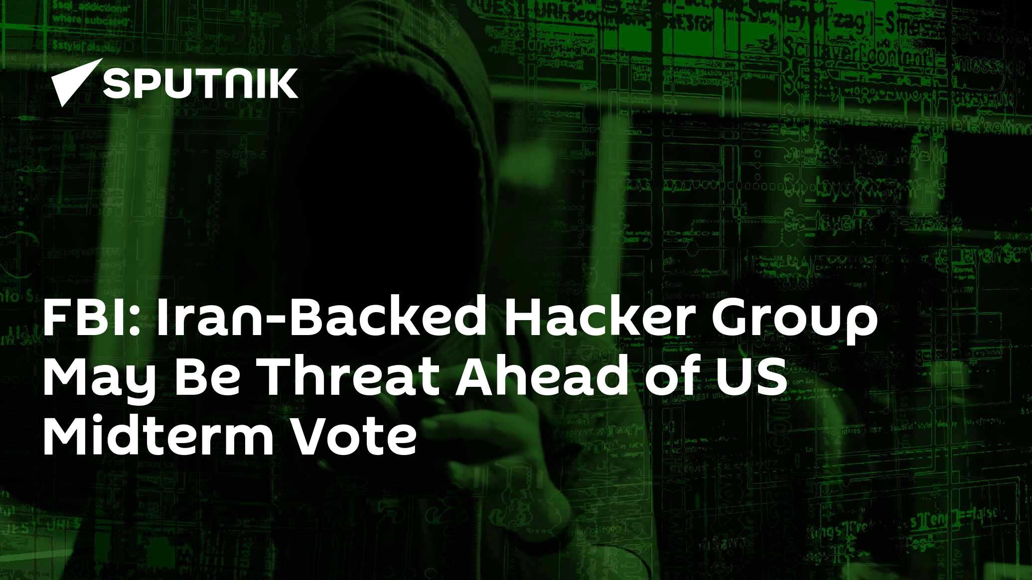 FBI: Iran-Backed Hacker Group May Be Threat Ahead of US Midterm Vote ...