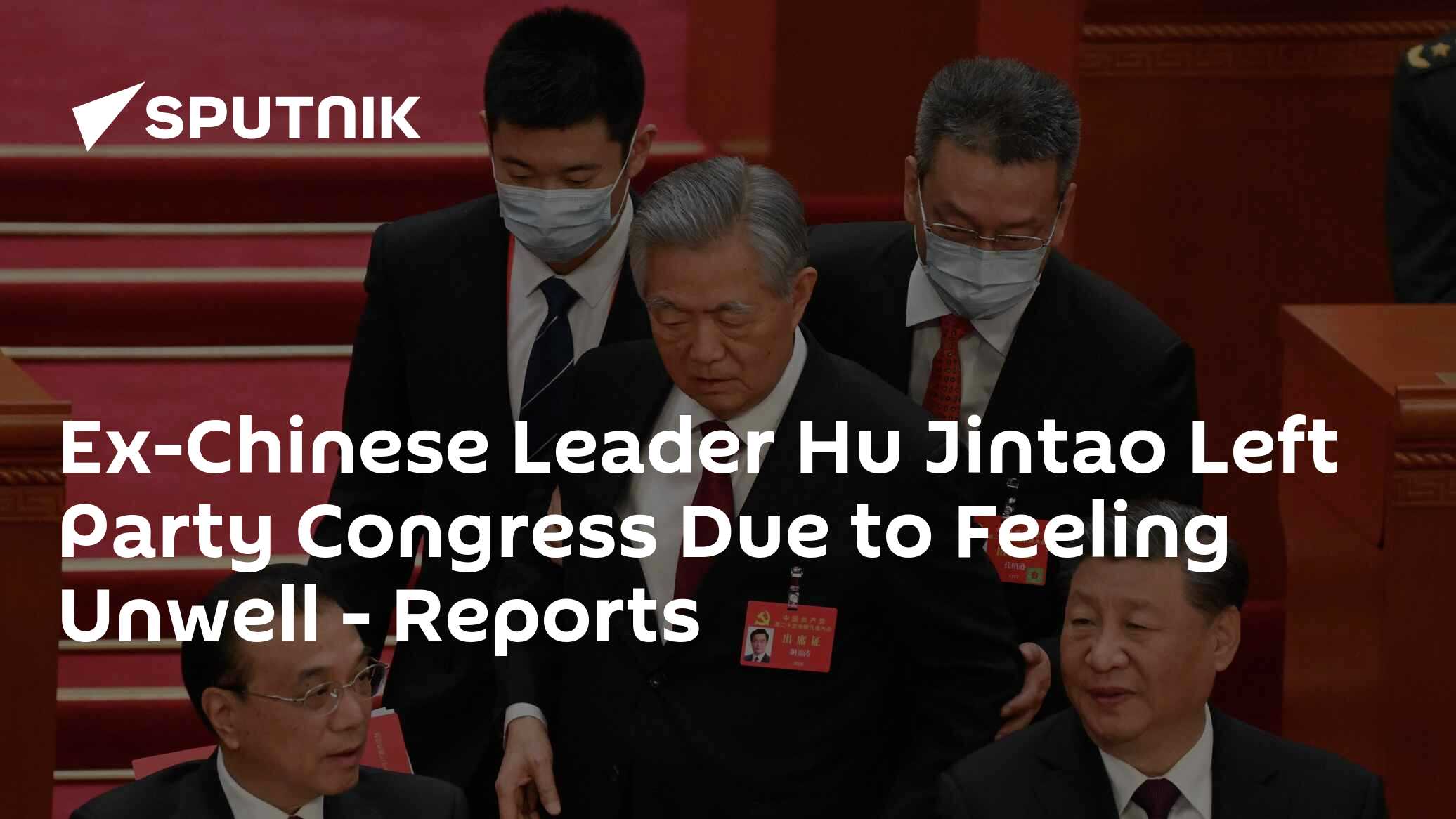 Ex-Chinese Leader Hu Jintao Left Party Congress Due to Feeling Unwell ...